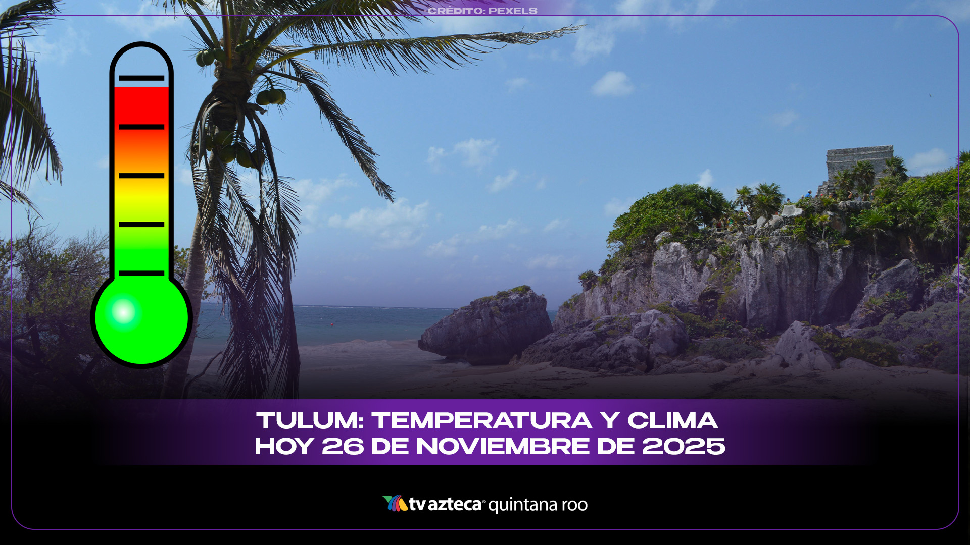 Clima en Tulum hoy: pronóstico del tiempo y temperatura para este 26 de ...