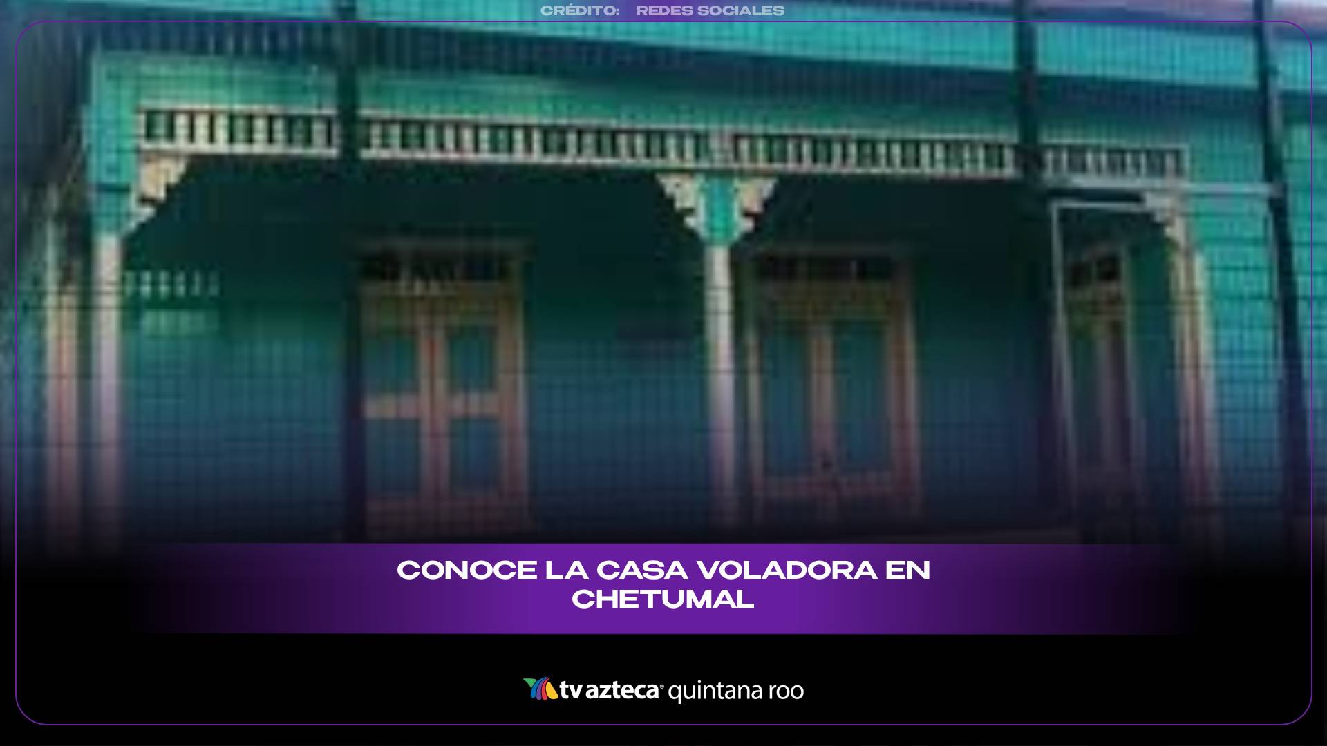 VIDEO: Conoce la Casa Voladora en Chetumal