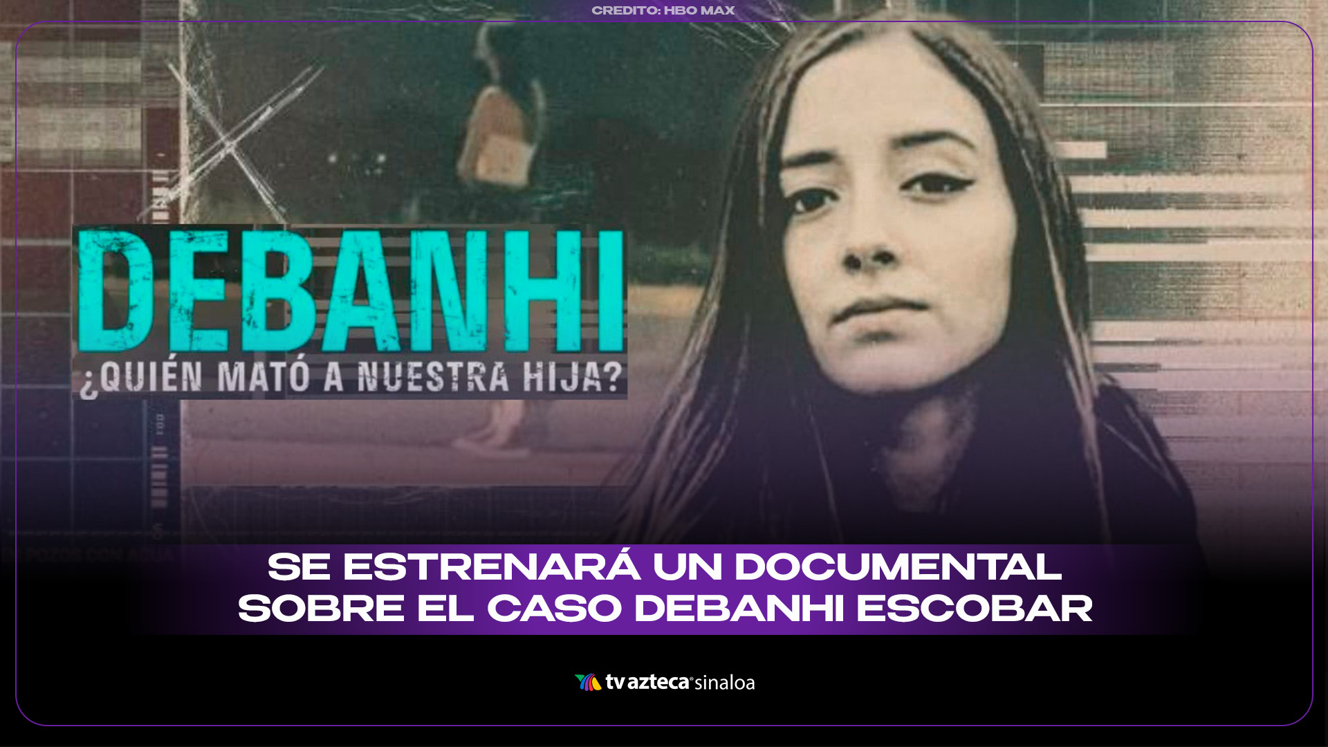 Documental Debanhi Escobar: El próximo estreno de HBO (VIDEO)