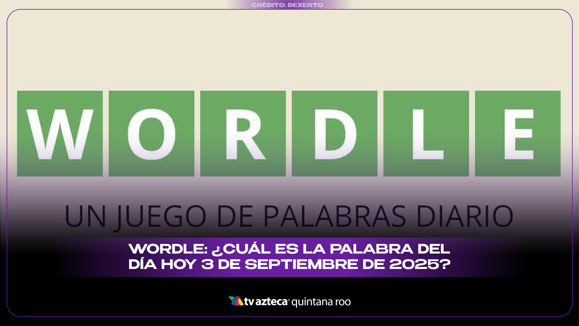 Wordle: ¿Cuál es la palabra del día HOY 3 de septiembre de 2025?