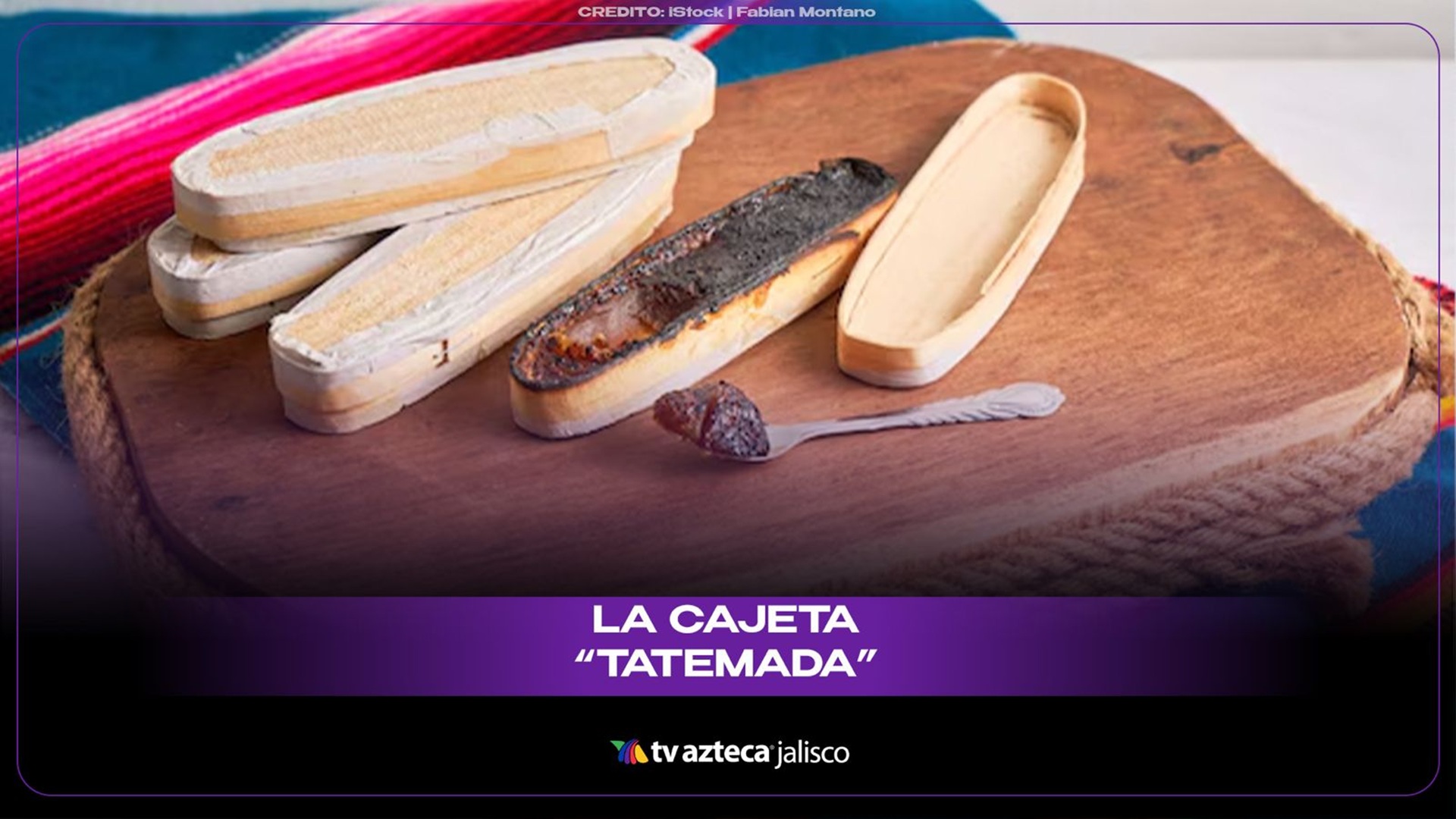 ¿De dónde es la cajeta “tatemada” y qué significa su nombre?