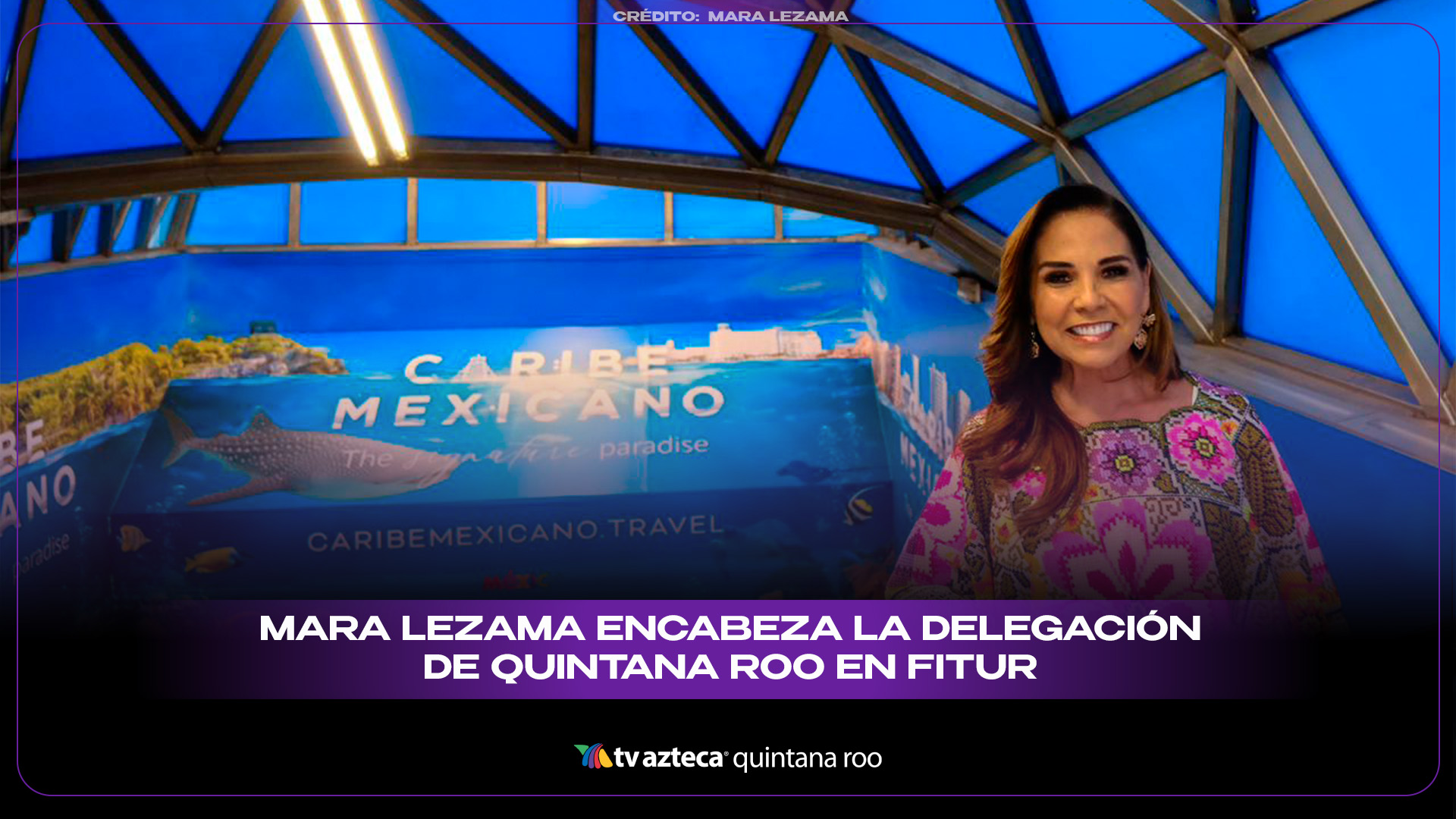 Mara Lezama encabeza la delegación de Quintana Roo en FITUR