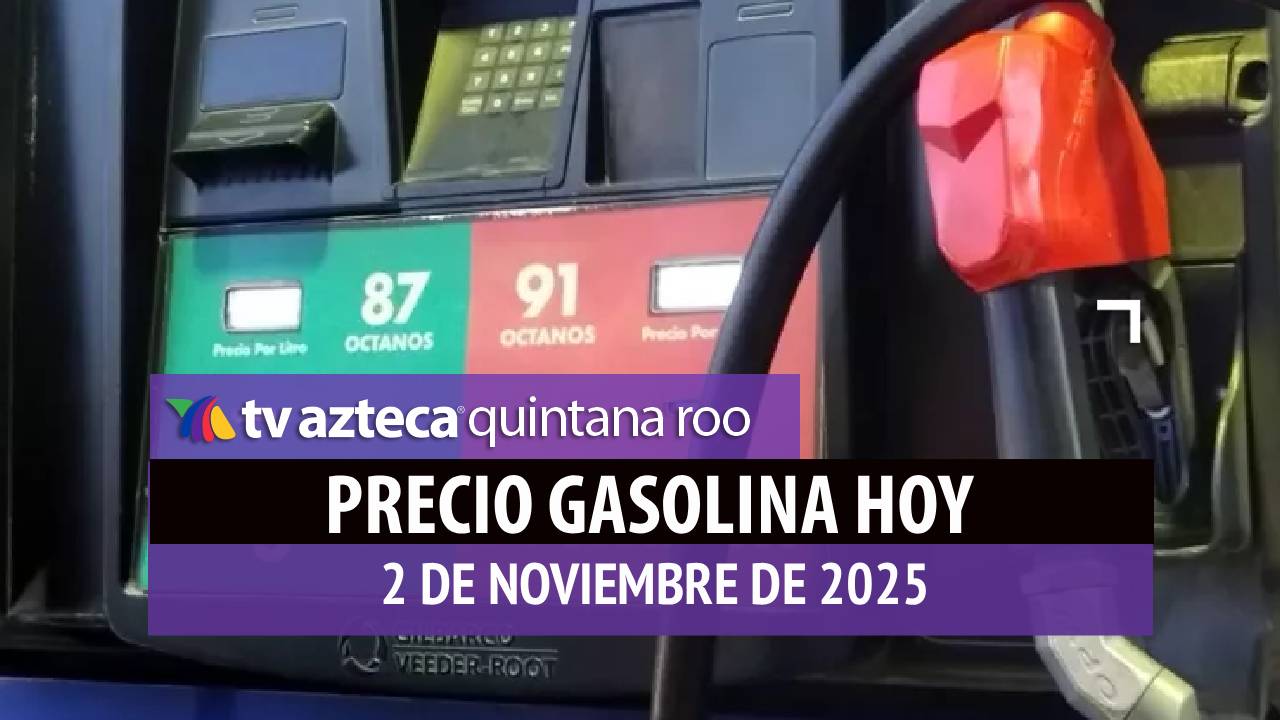 Precio de la Gasolina HOY 2 de noviembre en Quintana Roo: ¿Cuánto ...