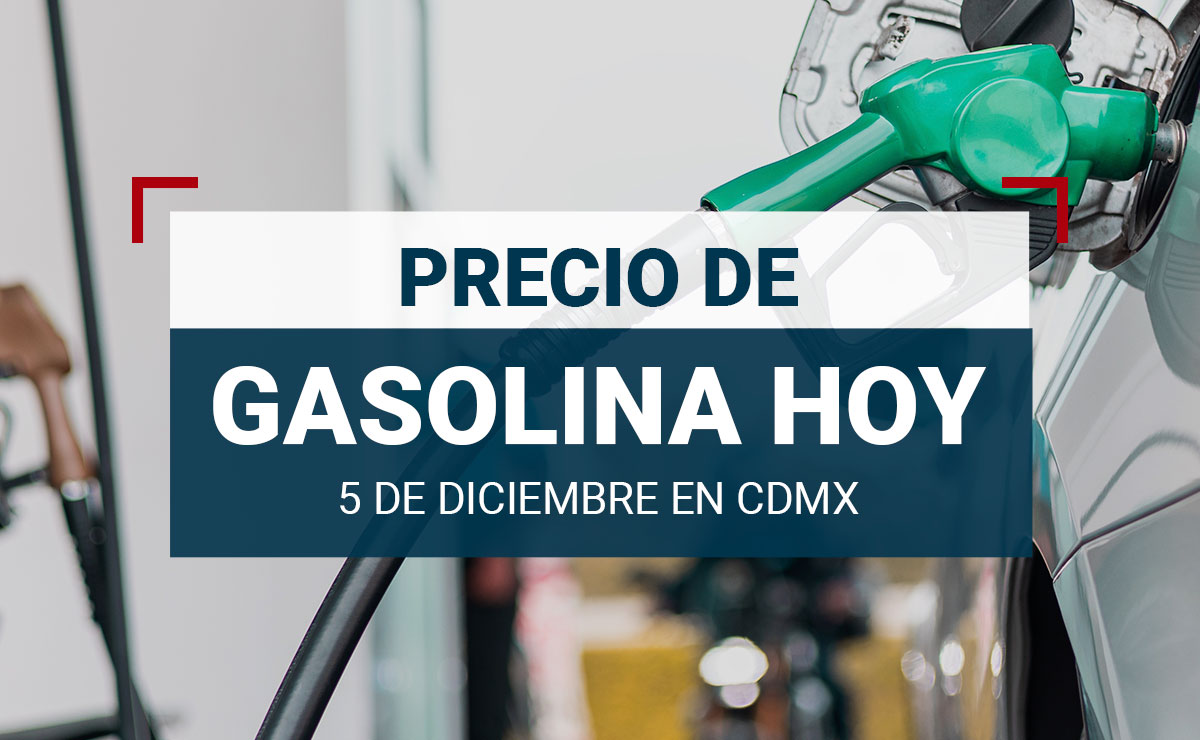 Precio de gasolina en México hoy 5 de diciembre 2024; zonas más baratas