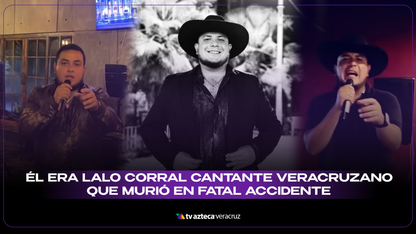 ¿Quién era Lalo Corral, cantante veracruzano que murió en fatal ...