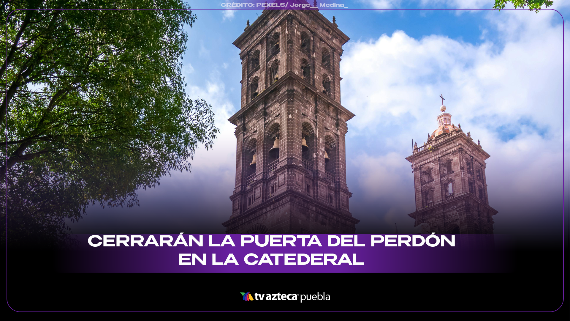 cuándo cierran la Puerta del Perdón Catedral de Puebla