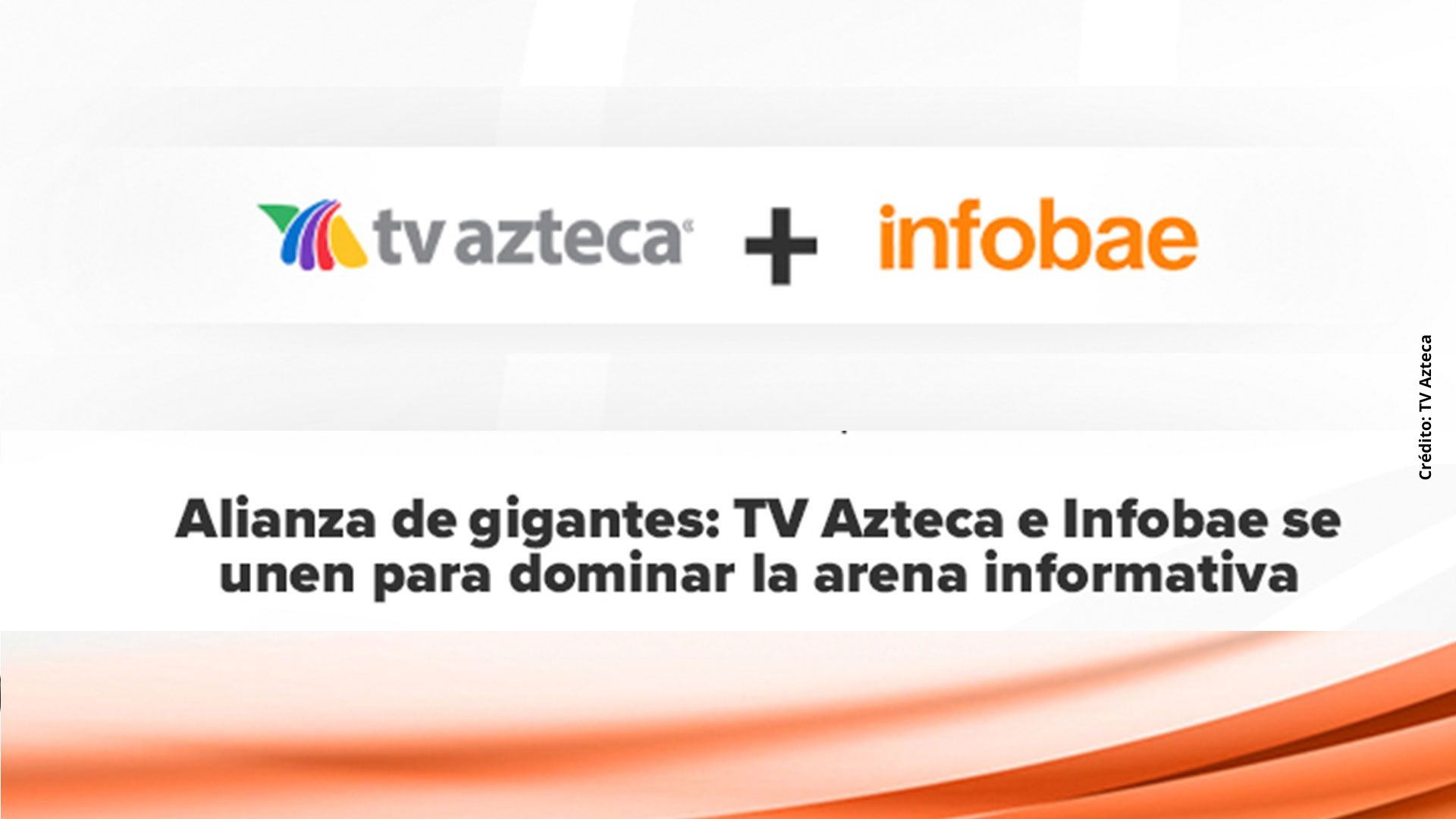 TV Azteca e Infobae acuerdan alianza comercial.