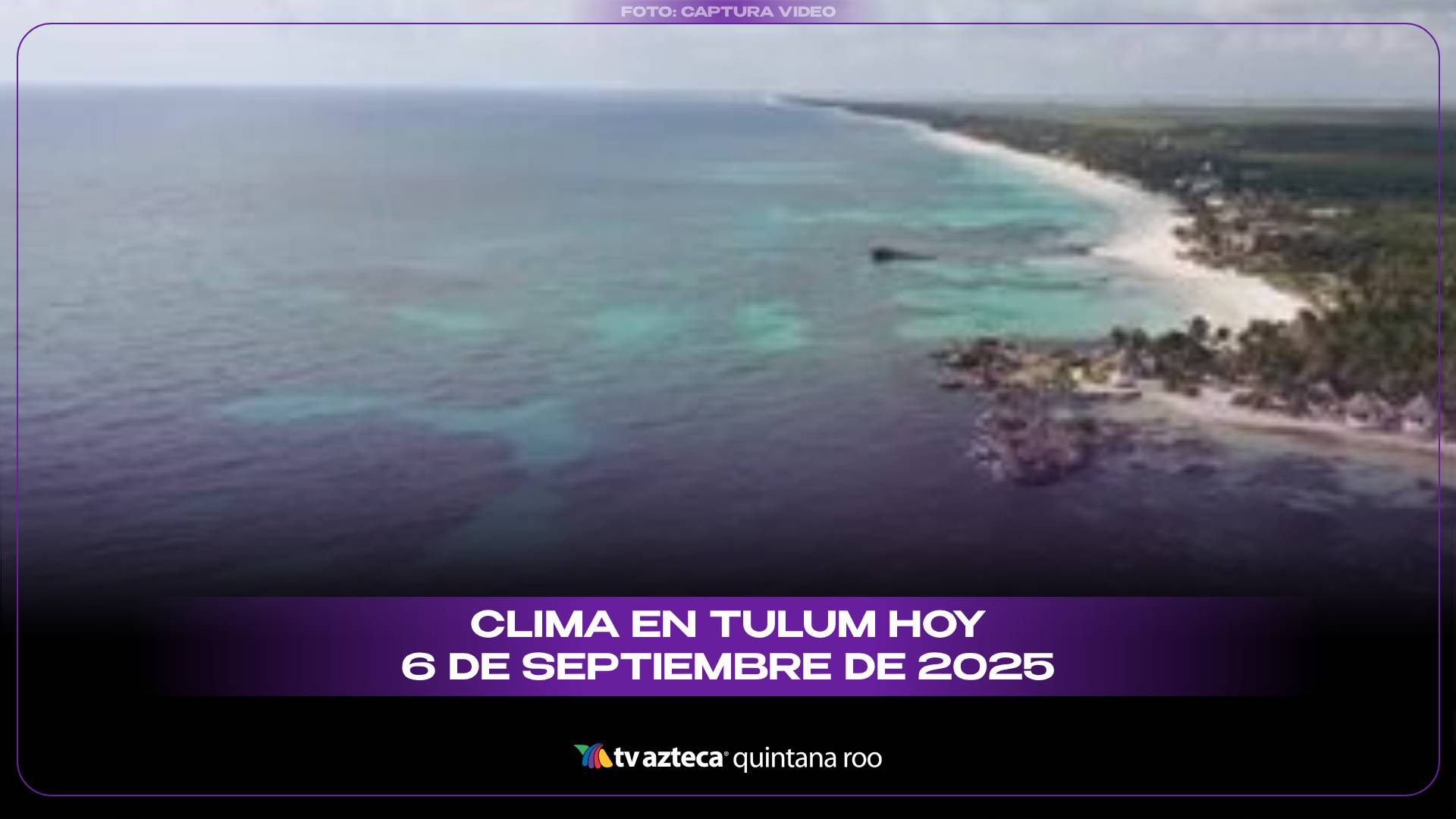Tulum: Temperatura y clima HOY 6 de septiembre de 2025