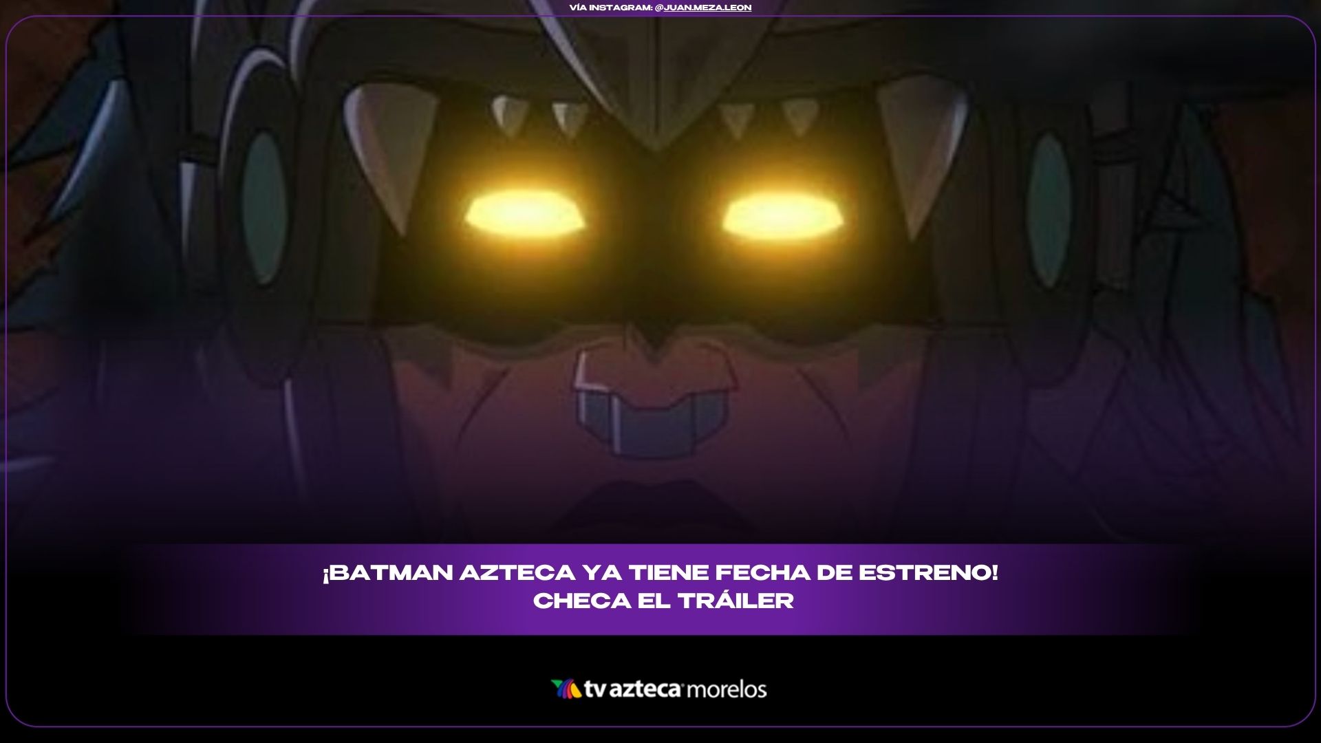 Batman Azteca: fecha de estreno y personajes que sí o sí verás