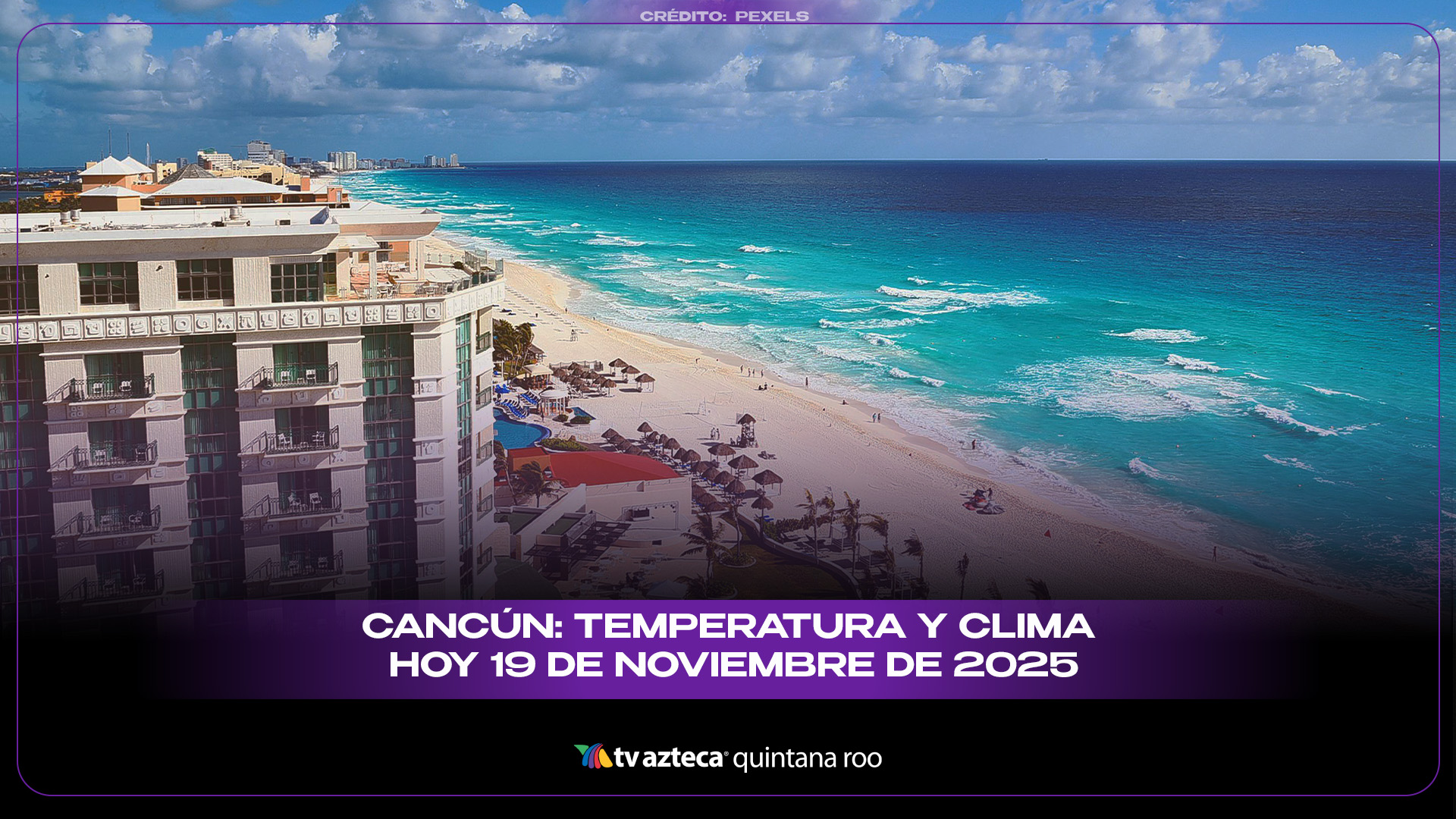 Clima Cancún hoy: pronóstico del tiempo y temperatura para este 19 de ...