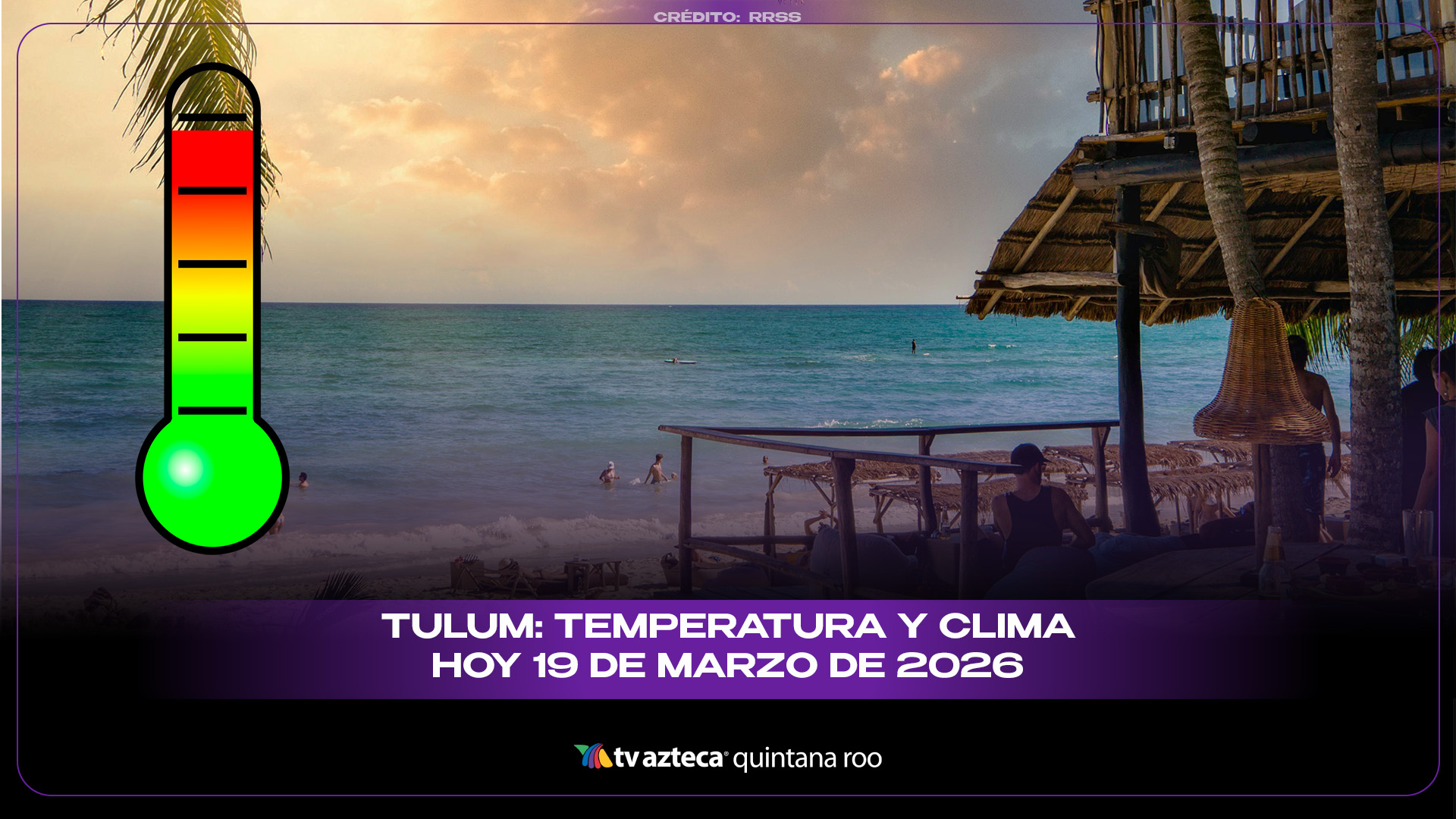 Clima en Tulum hoy 19 de marzo de 2026: temperatura, lluvias y ...