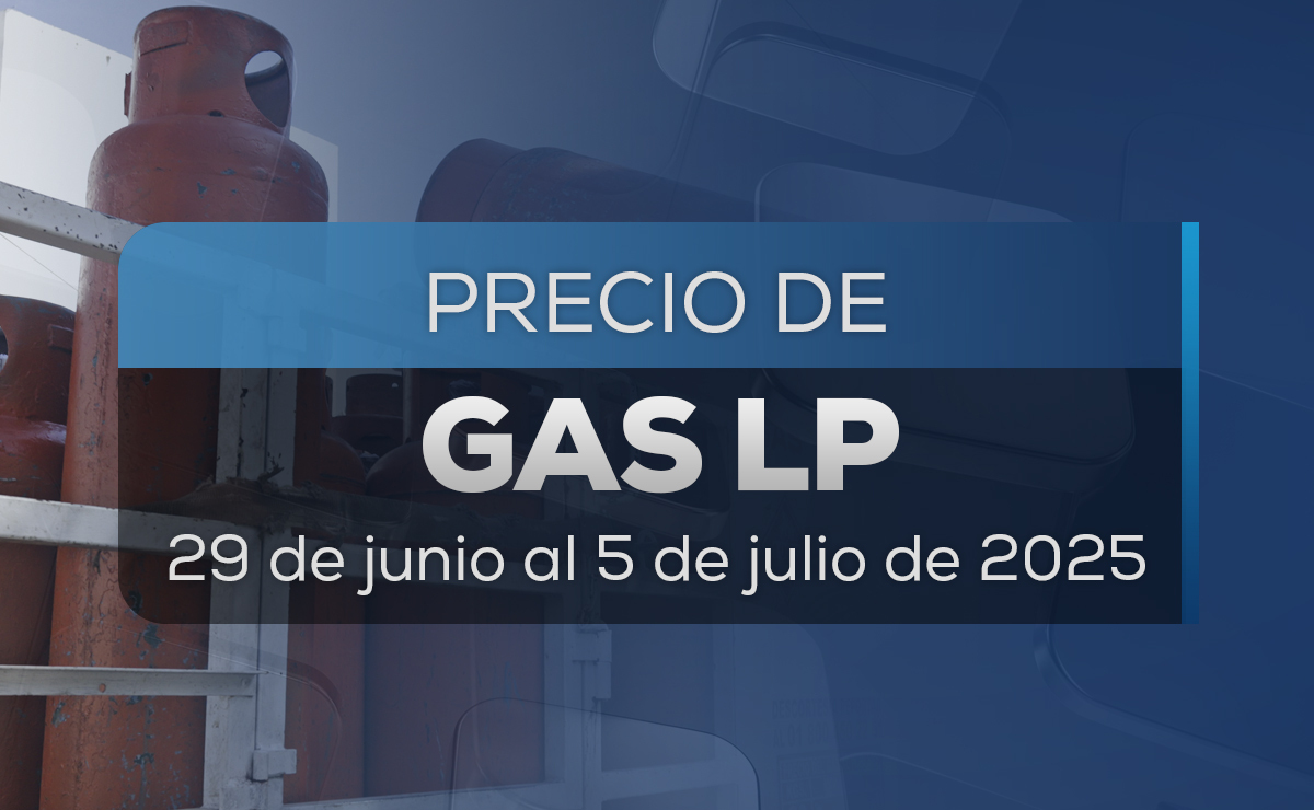 Precio del Gas LP en México del 29 de junio al 5 de julio 2025: Tarifas ...