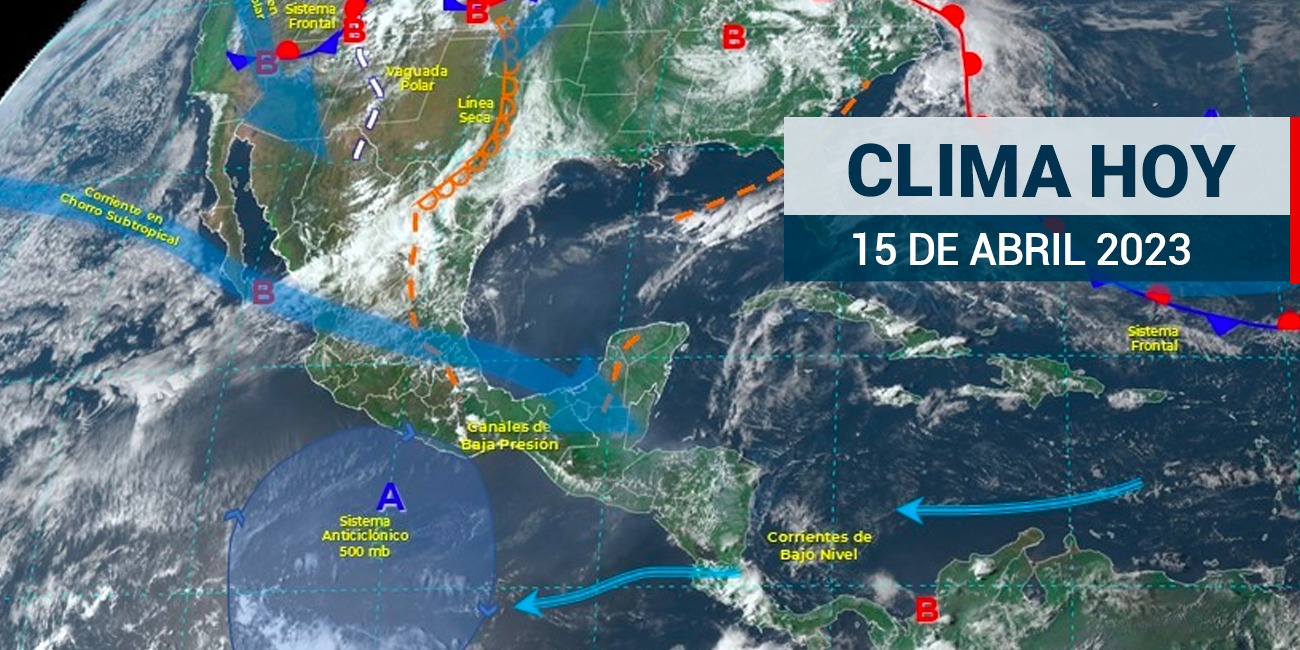 Clima en México hoy 15 de abril: Se esperan lluvias y ambiente caluroso ...