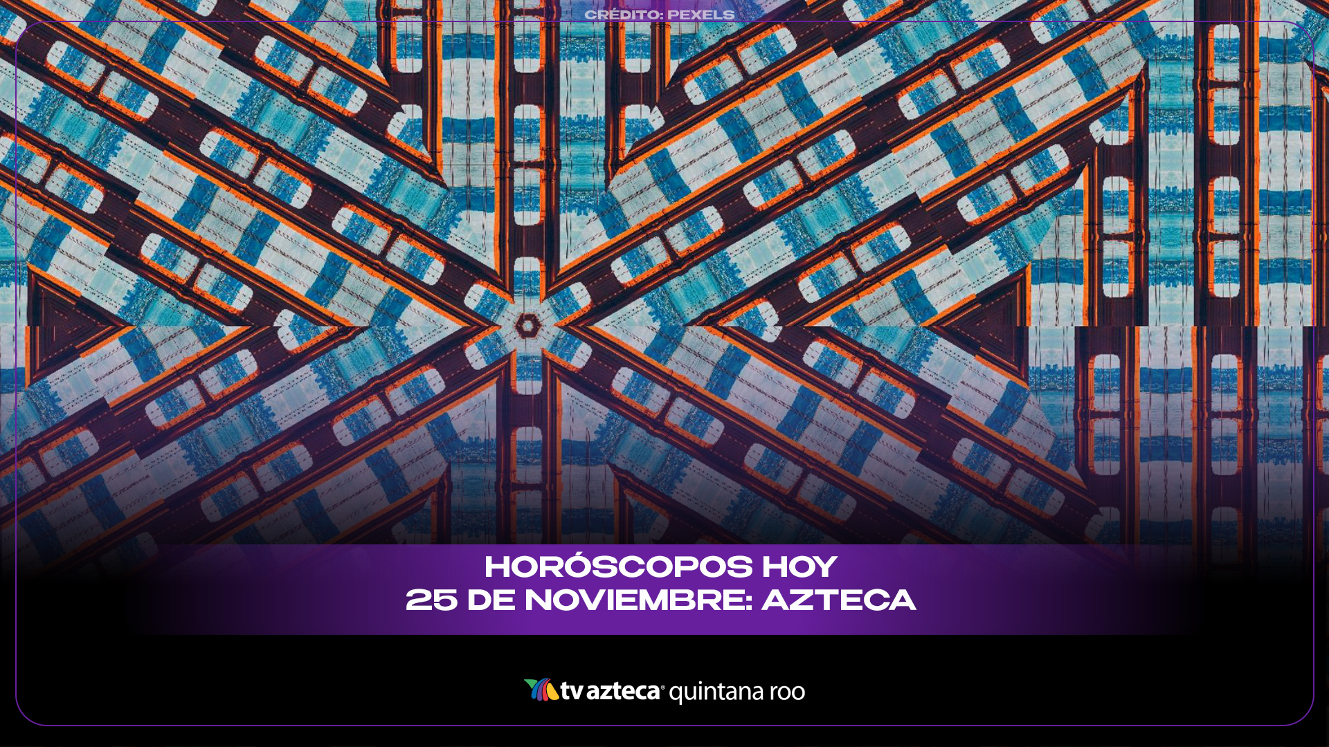 Horóscopos hoy 25 de noviembre del 2025 azteca