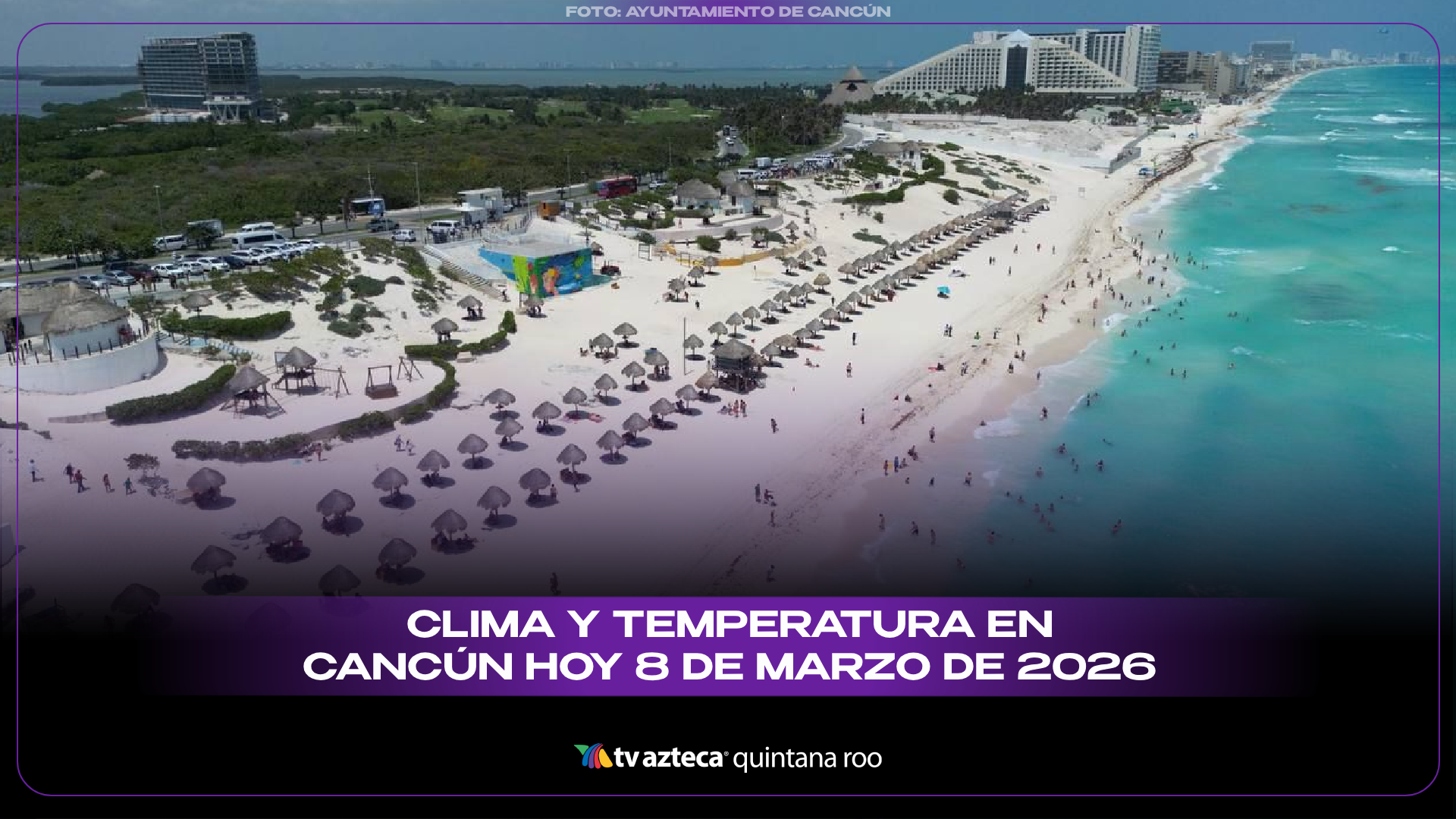 Cancún: Esta será la temperatura y clima HOY 8 de marzo de 2026