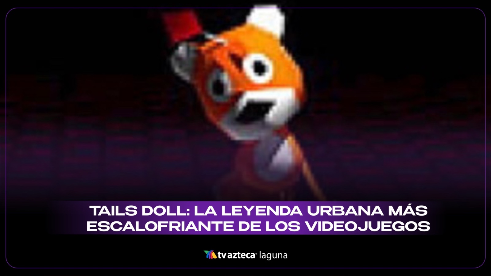 Tails Doll: La leyenda más emblemática de los videojuegos