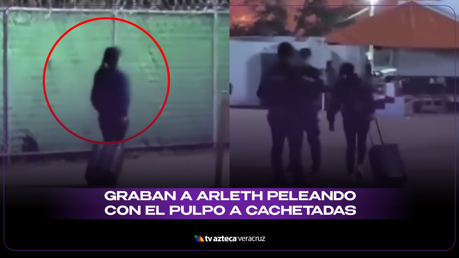 Captan en video a Arleth peleando con El Pulpo a cachetadas