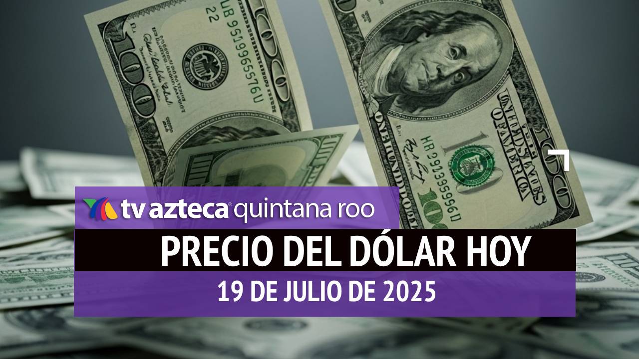 Cotización del dólar hoy: Este es el precio del peso el sábado 19 de julio de 2025