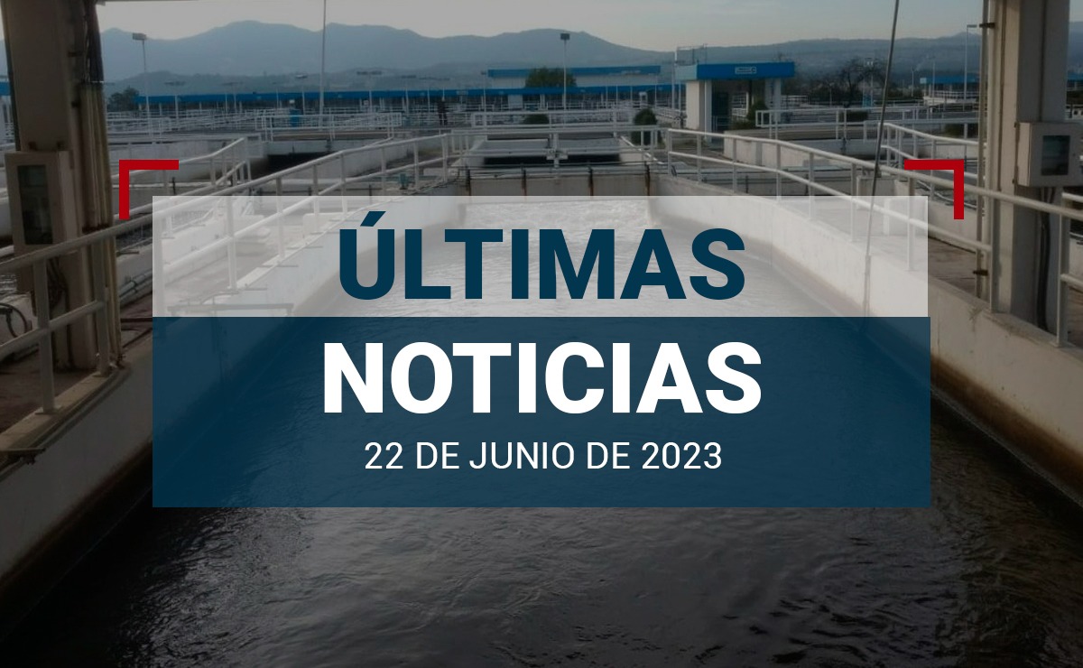 Últimas noticias de hoy 22 de junio de 2023 en México y el mundo