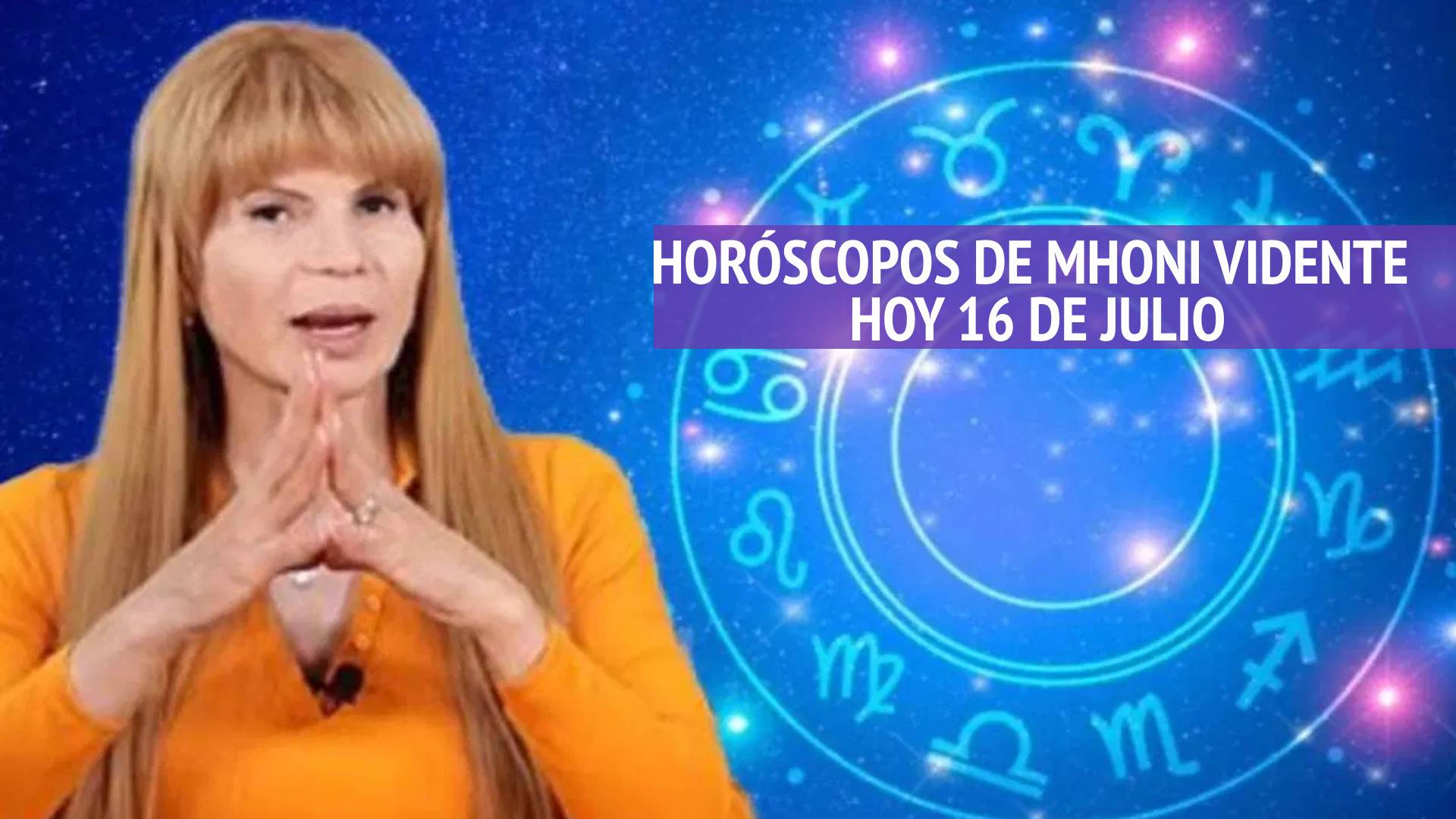 Horóscopos de Mhoni Vidente HOY y sus predicciones para todo los signos este 16 de julio