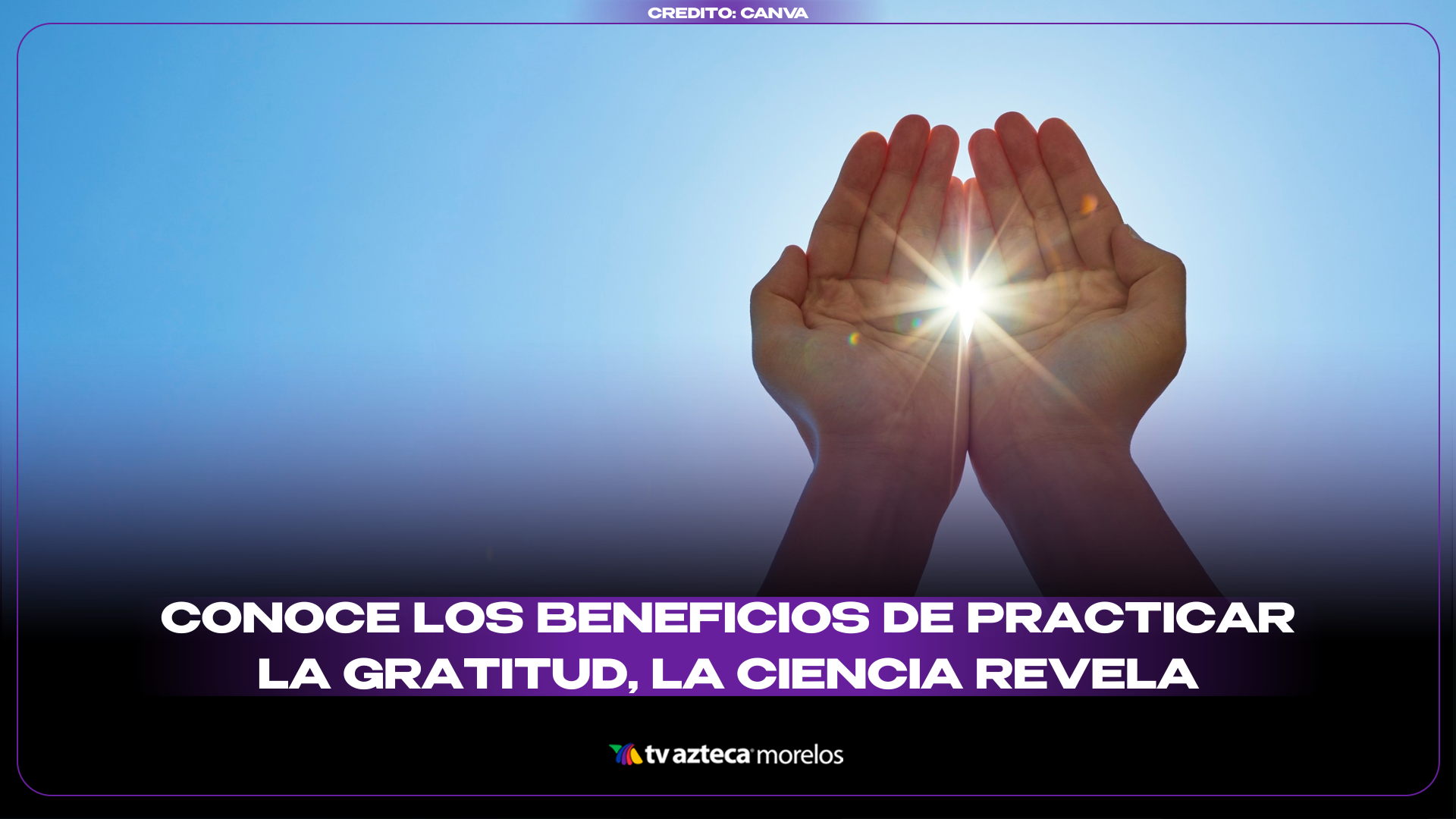 Conoce los beneficios de practicar la gratitud, la ciencia los revela