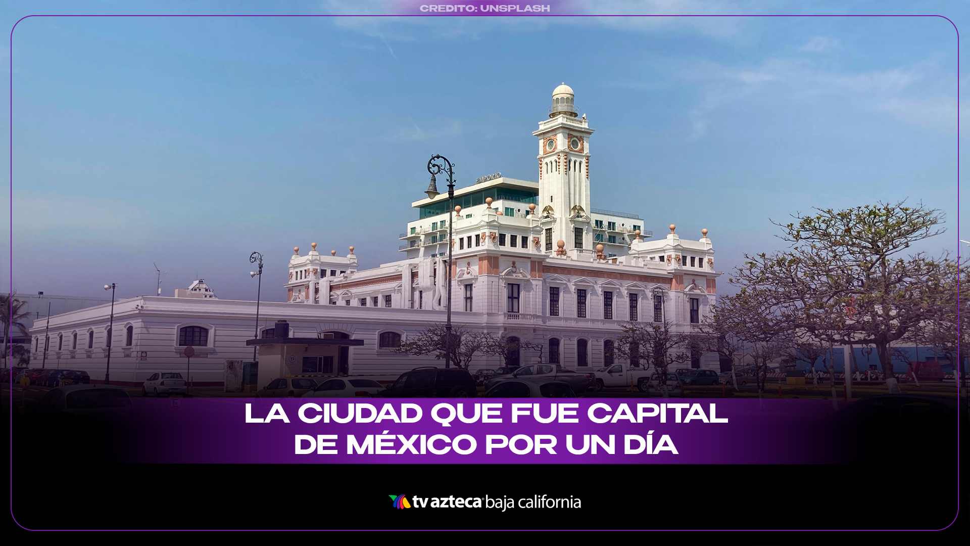 La ciudad que fue capital por un día en México