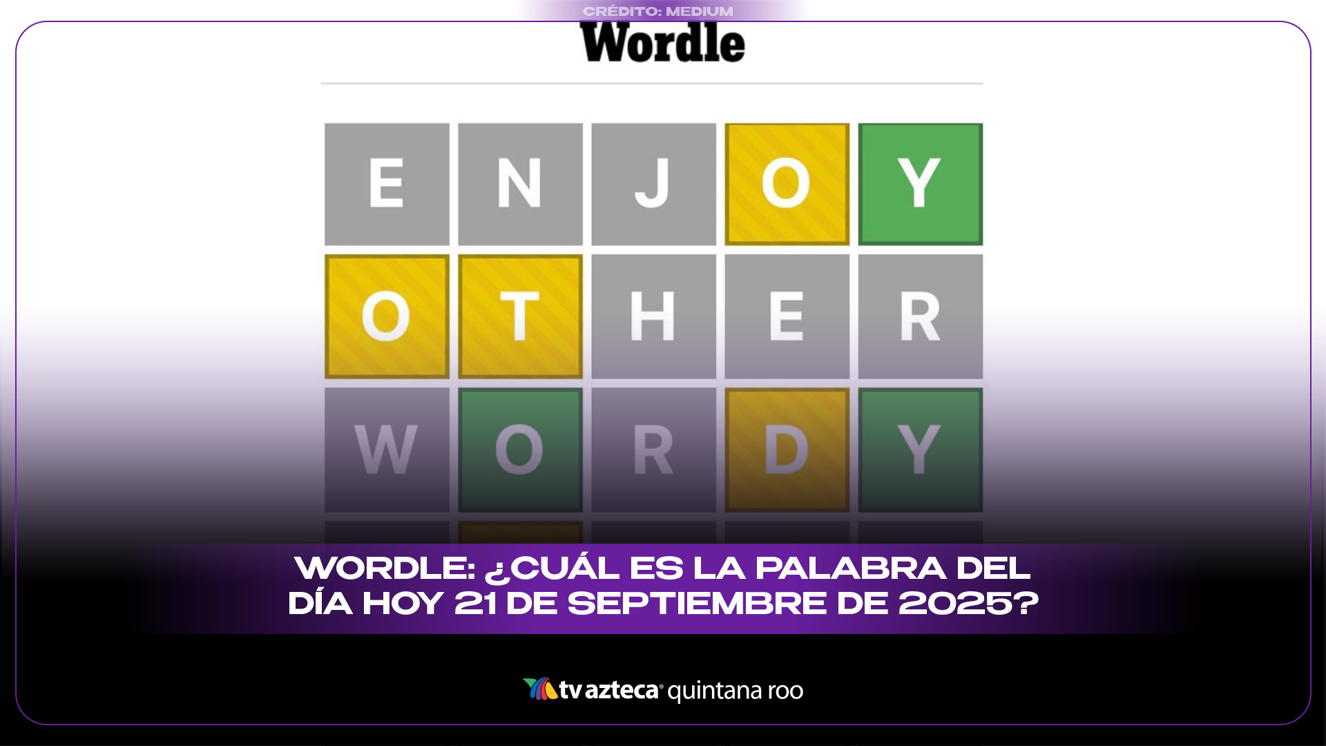 Wordle: ¿Cuál es la palabra del día HOY 21 de septiembre de 2025?