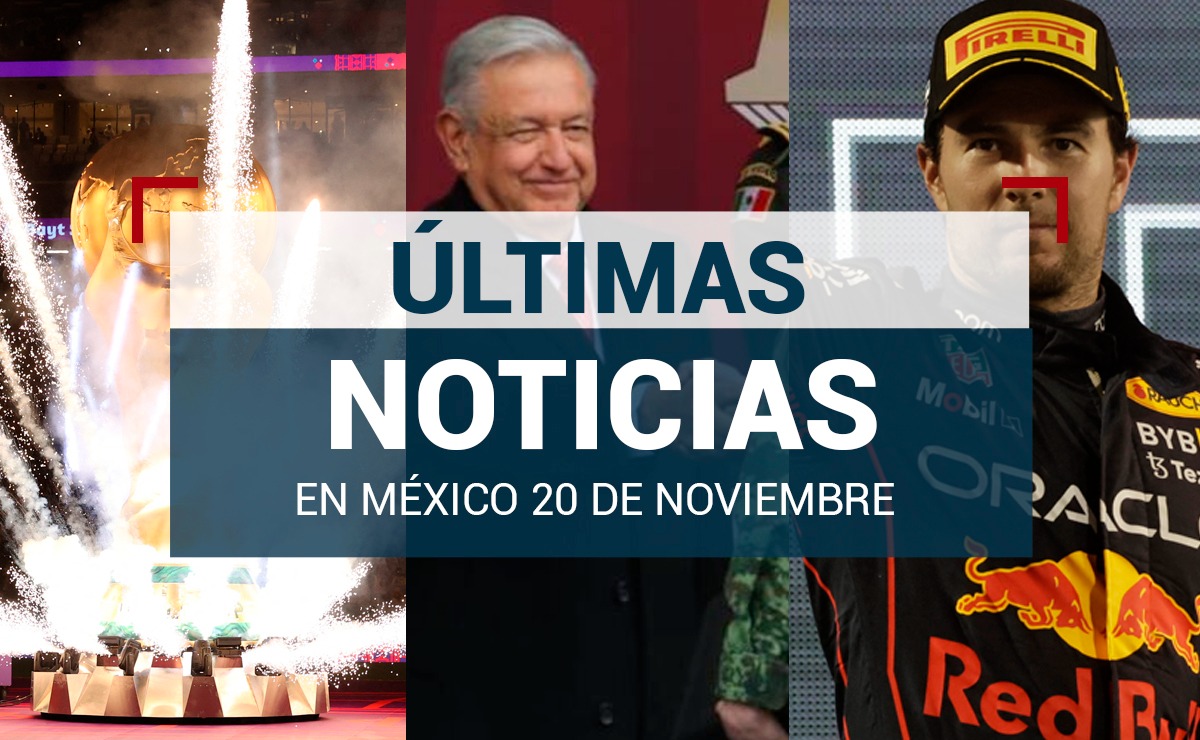 Últimas noticias de México hoy 20 de noviembre