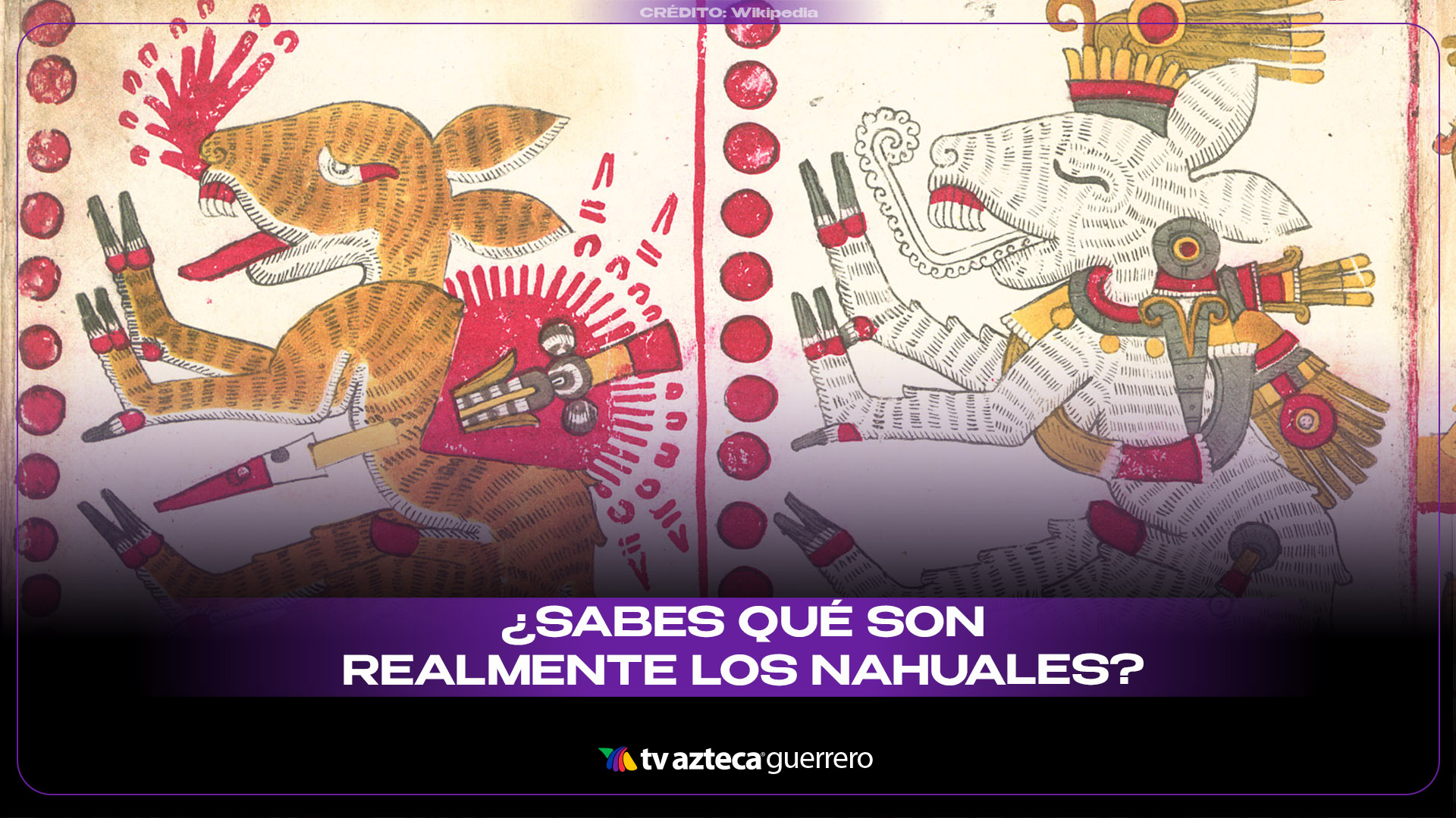 ¿Qué son realmente los nahuales? esto es lo que deber saber