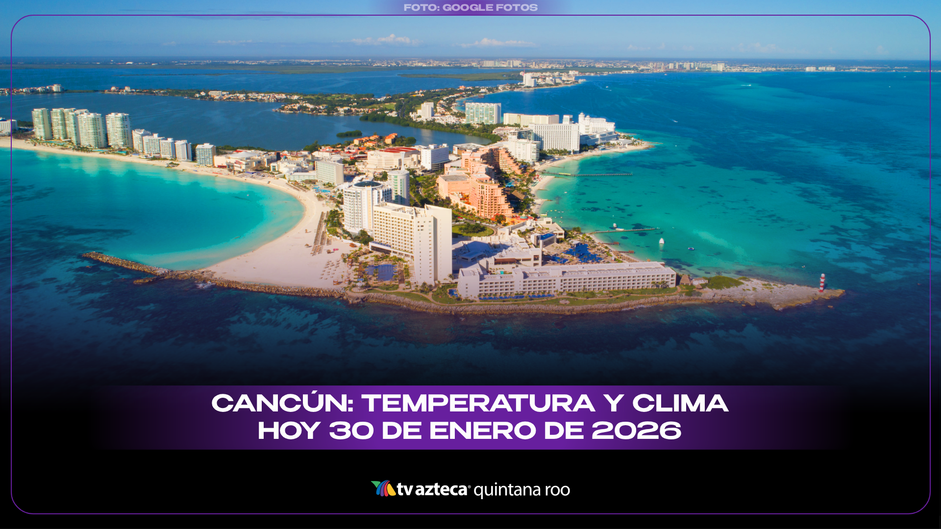 Cancún: Temperatura y clima HOY 30 de enero de 2026
