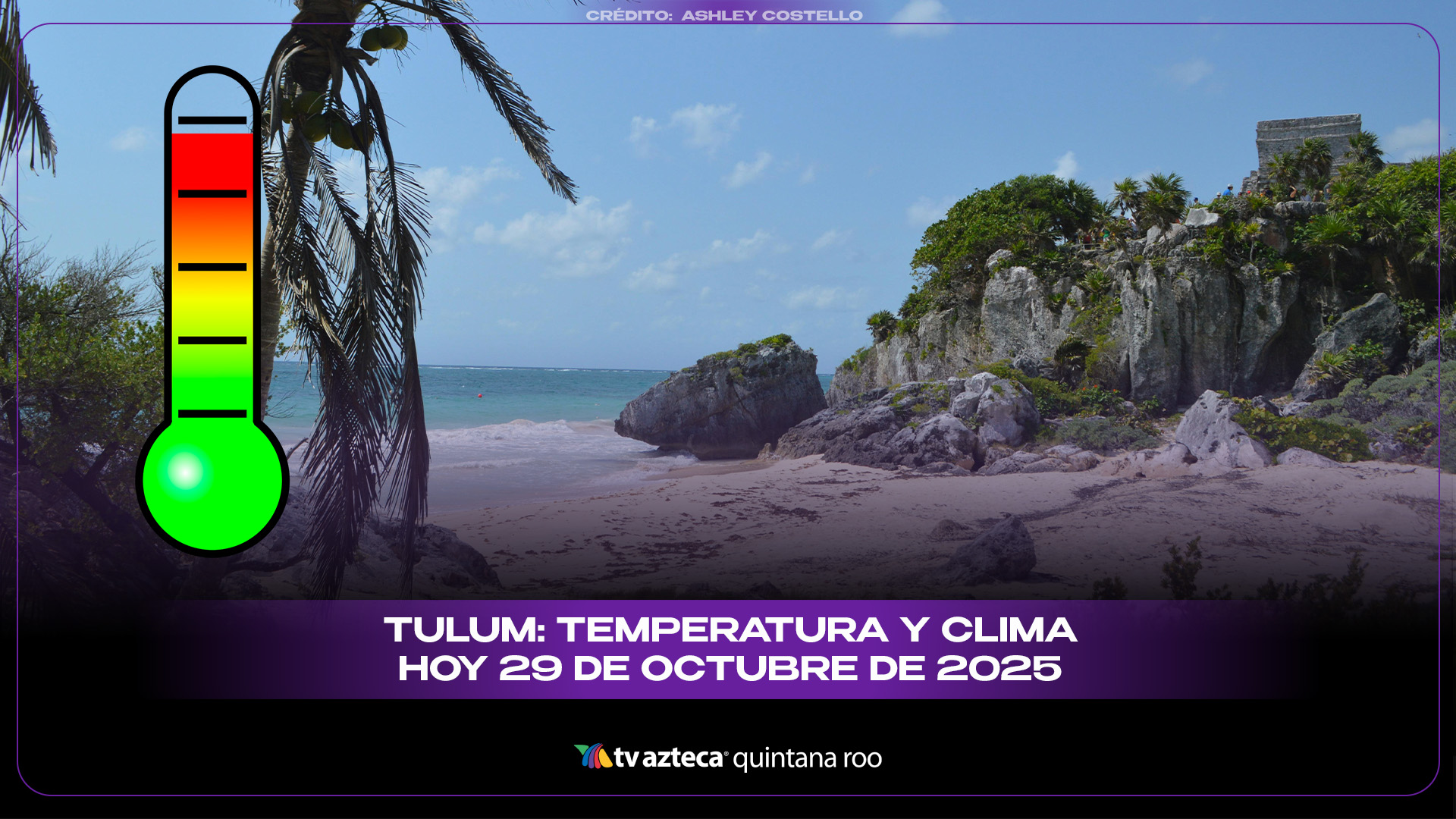 Clima en Tulum hoy 29 de octubre de 2025: temperatura actual ...