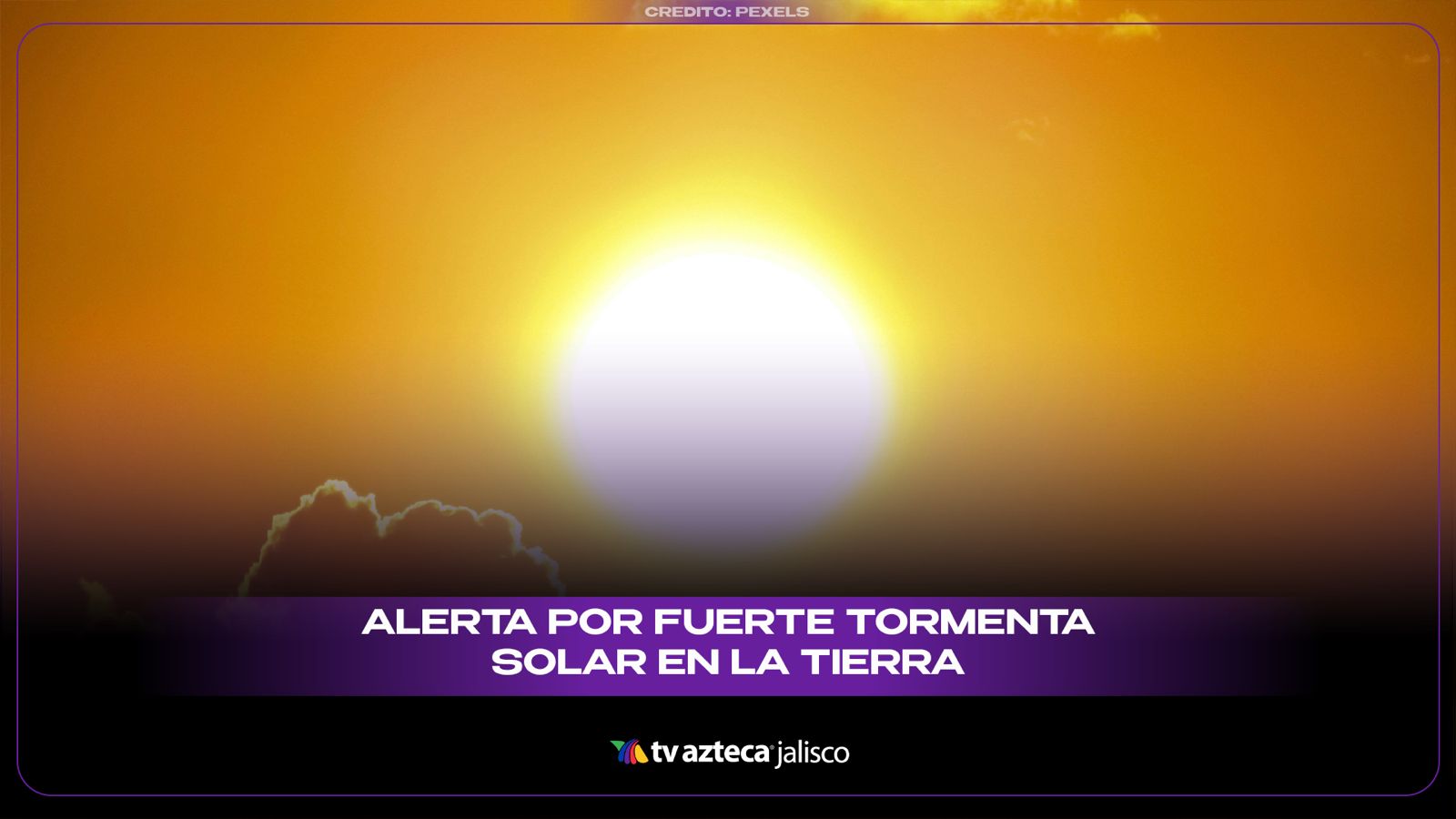 NOAA alerta por la tormenta solar más intensa de los últimos 20 años
