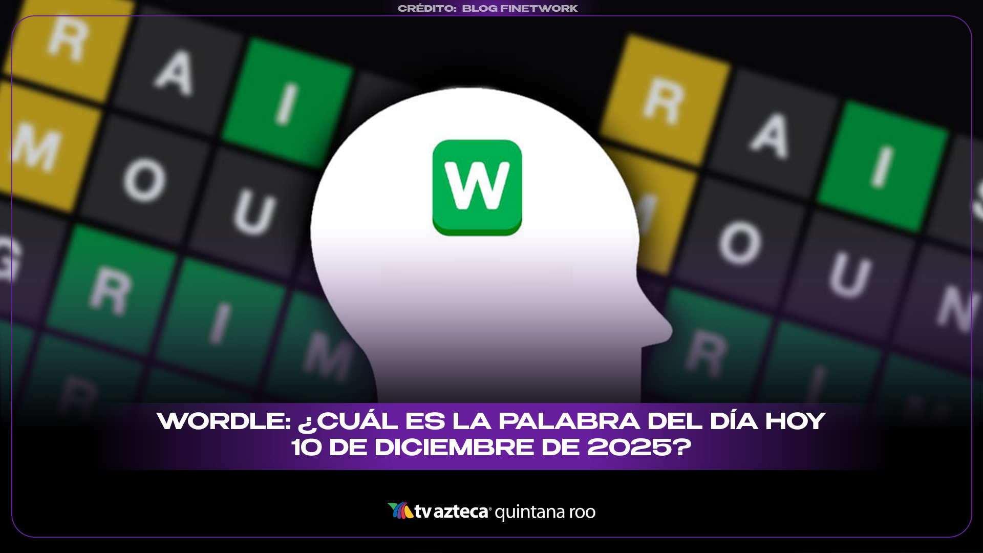 Wordle: ¿Cuál es la palabra del día hoy 10 de diciembre de 2025?