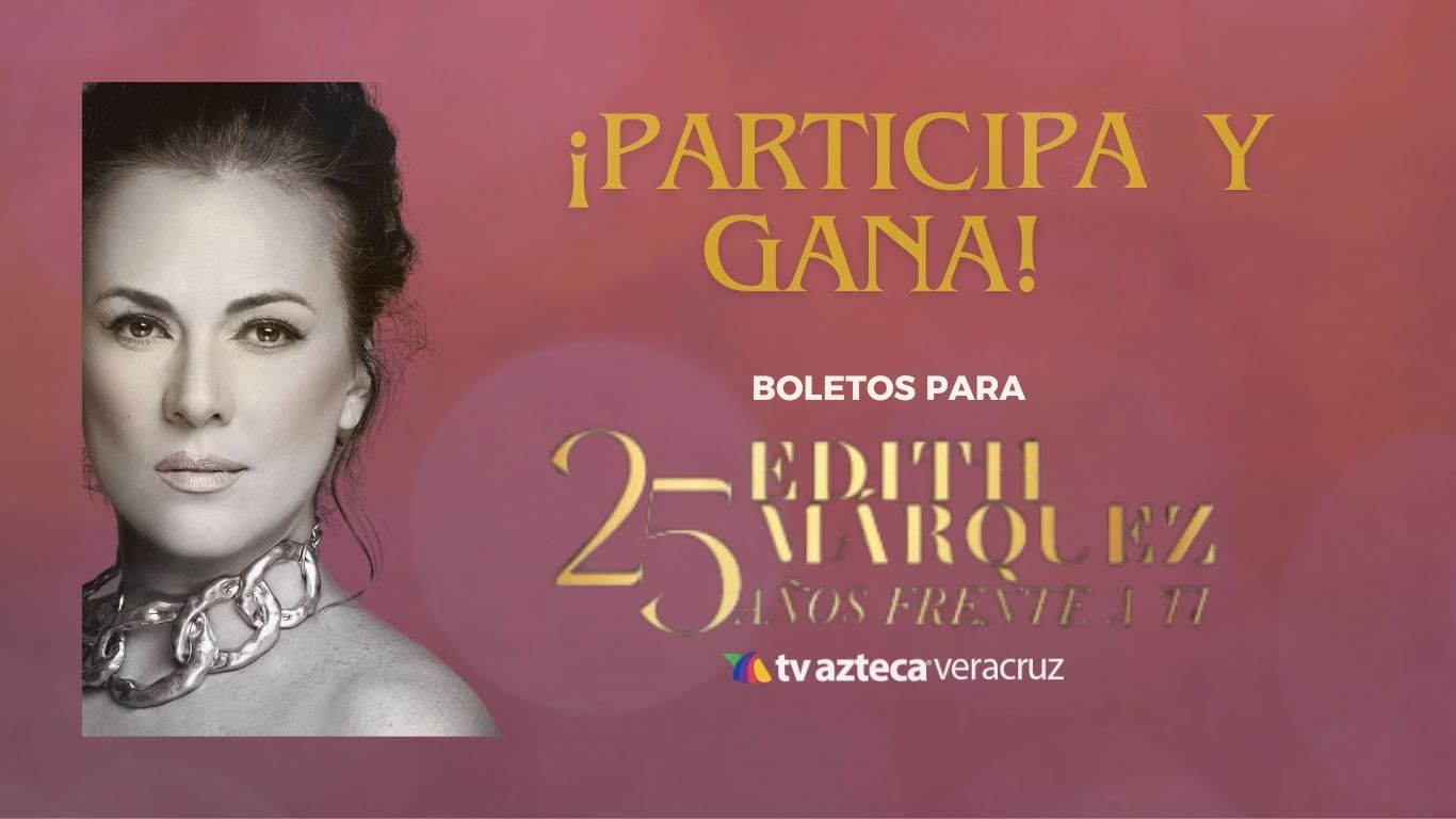 TV Azteca Veracruz te lleva al concierto de Edith Márquez