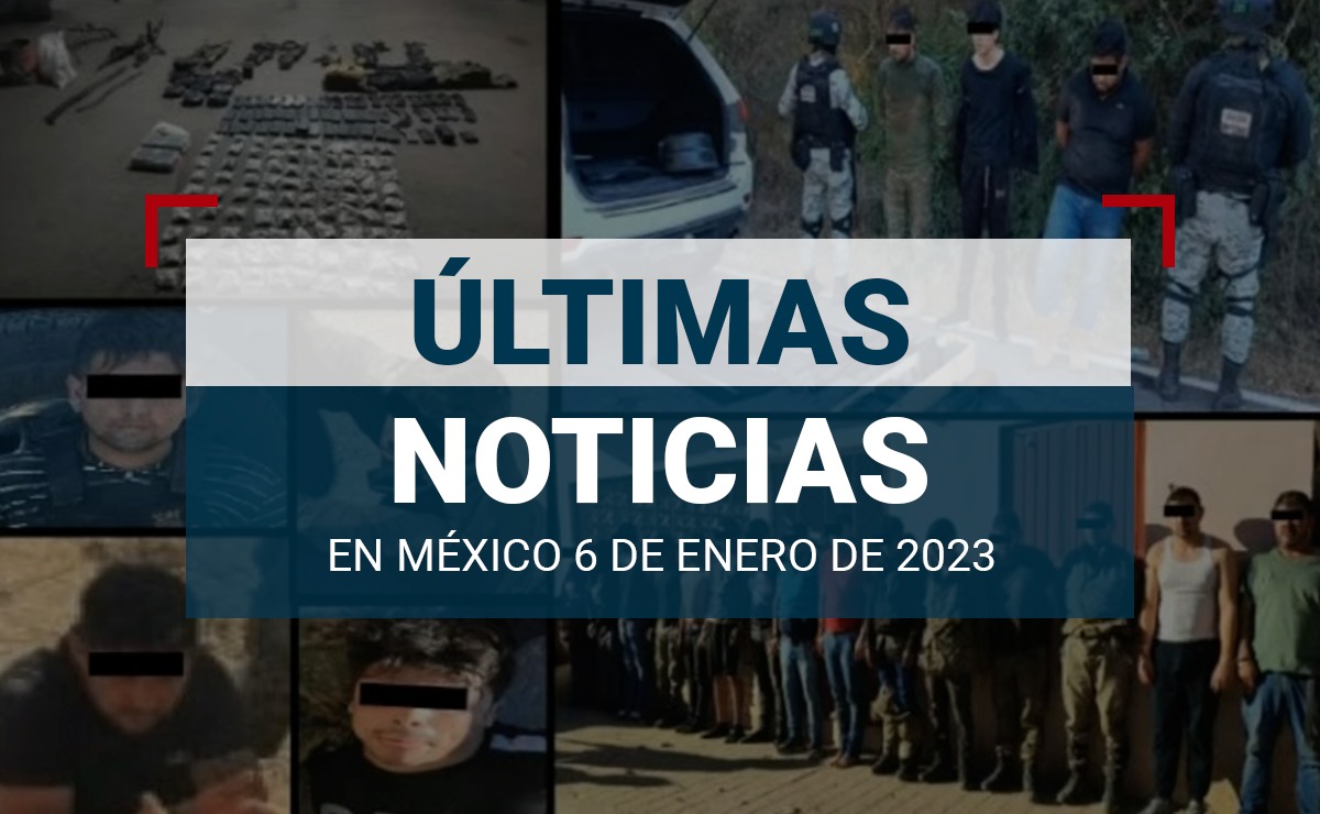 Últimas noticias de México y el mundo hoy 06 de enero