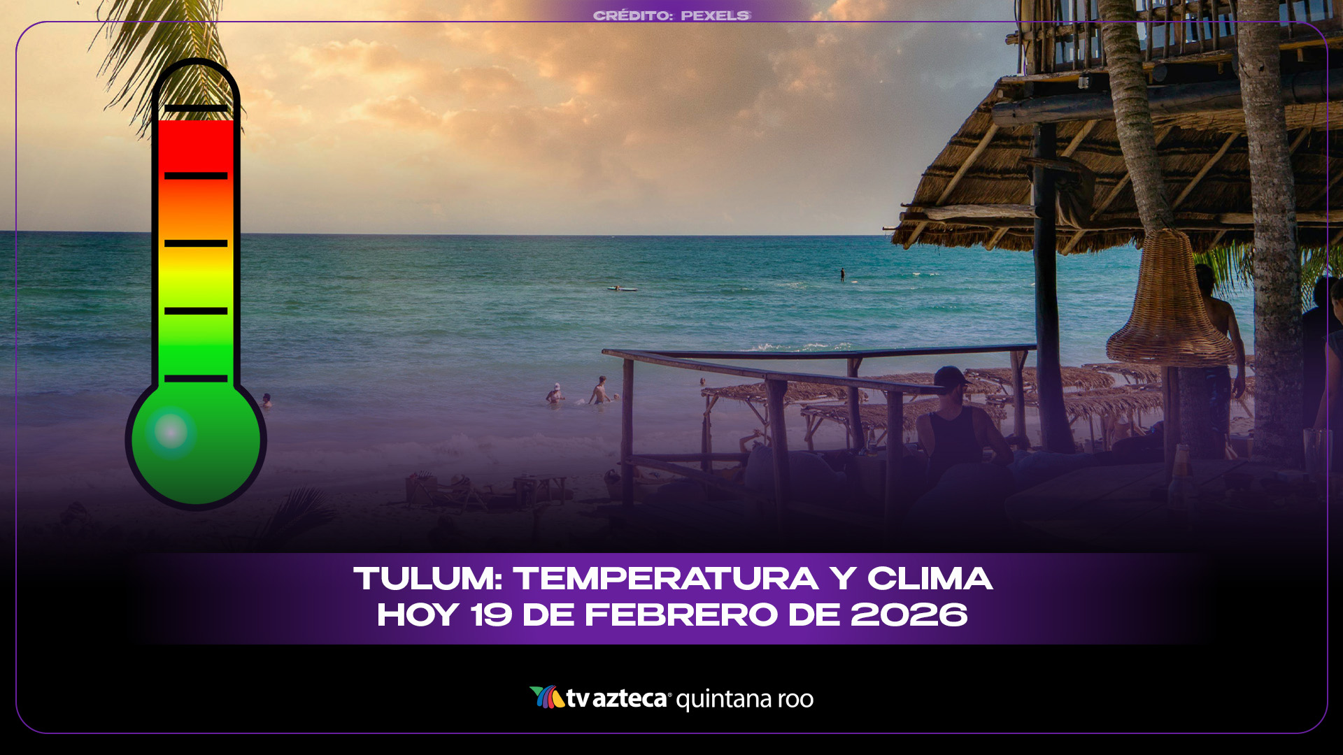 Clima en Tulum hoy 19 de febrero 2026: temperatura y pronóstico del tiempo