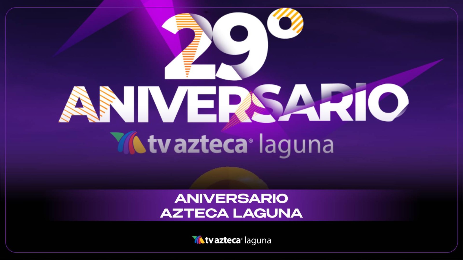 TV Azteca Laguna celebra aniversario por 29 años