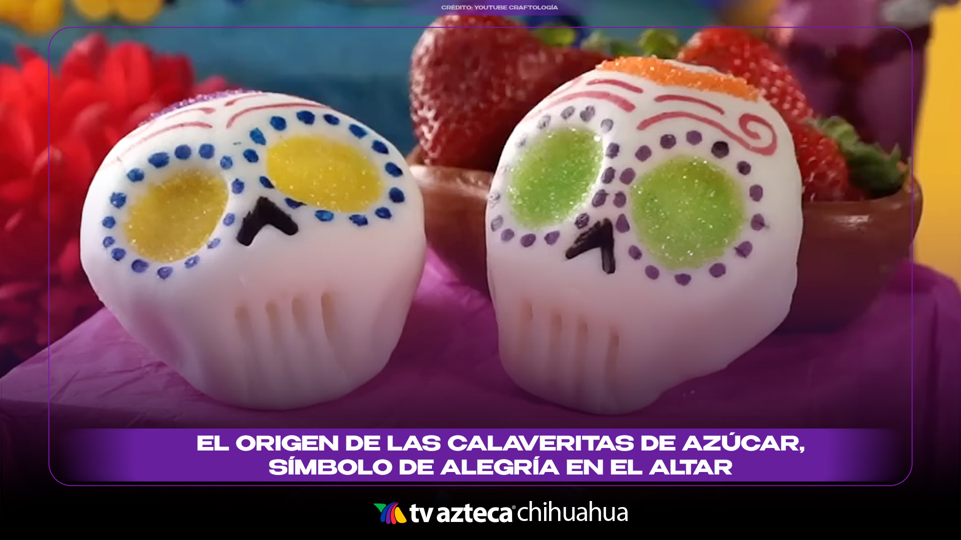 Calaveritas de azúcar: cuál es su origen y significado para Día de Muertos