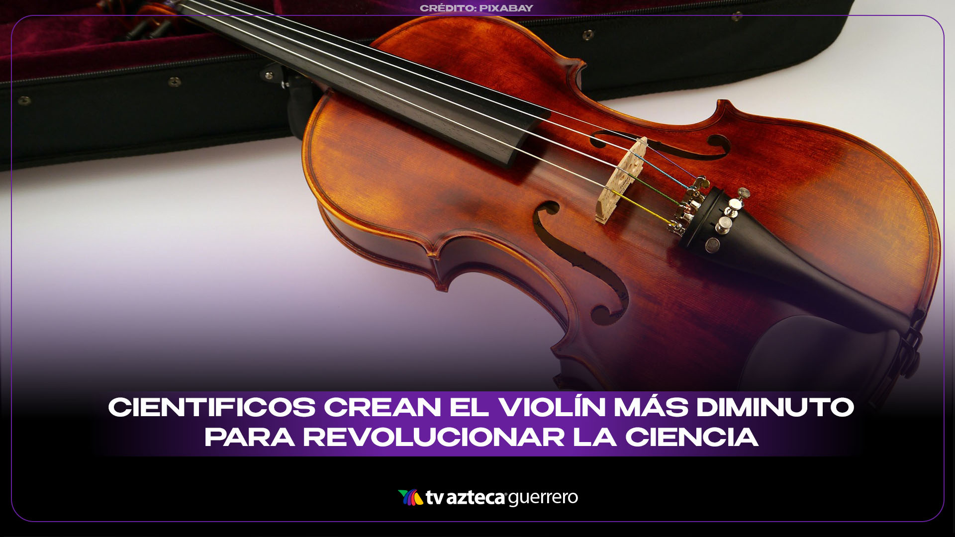 Científicos crean el violín más diminuto del mundo