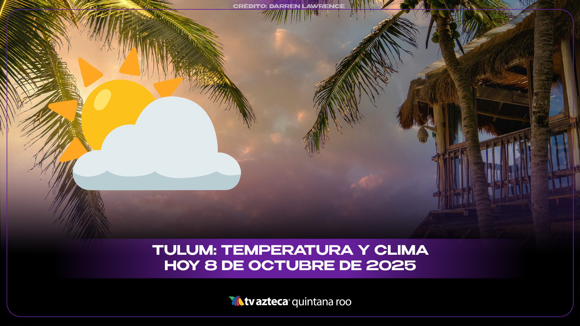 ¿Cómo estará el clima en Tulum hoy 8 de octubre de 2025? Temperatura ...