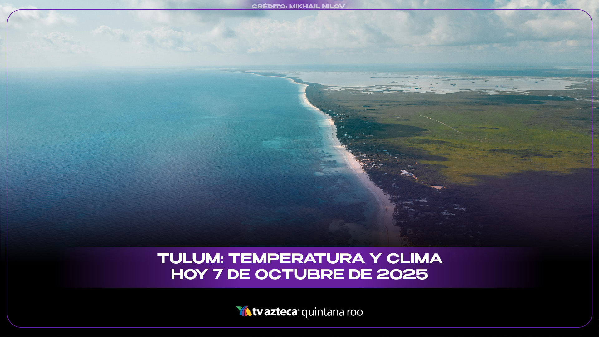 ¿Cómo estará el clima en Tulum hoy 7 de octubre de 2025? Consulta el ...