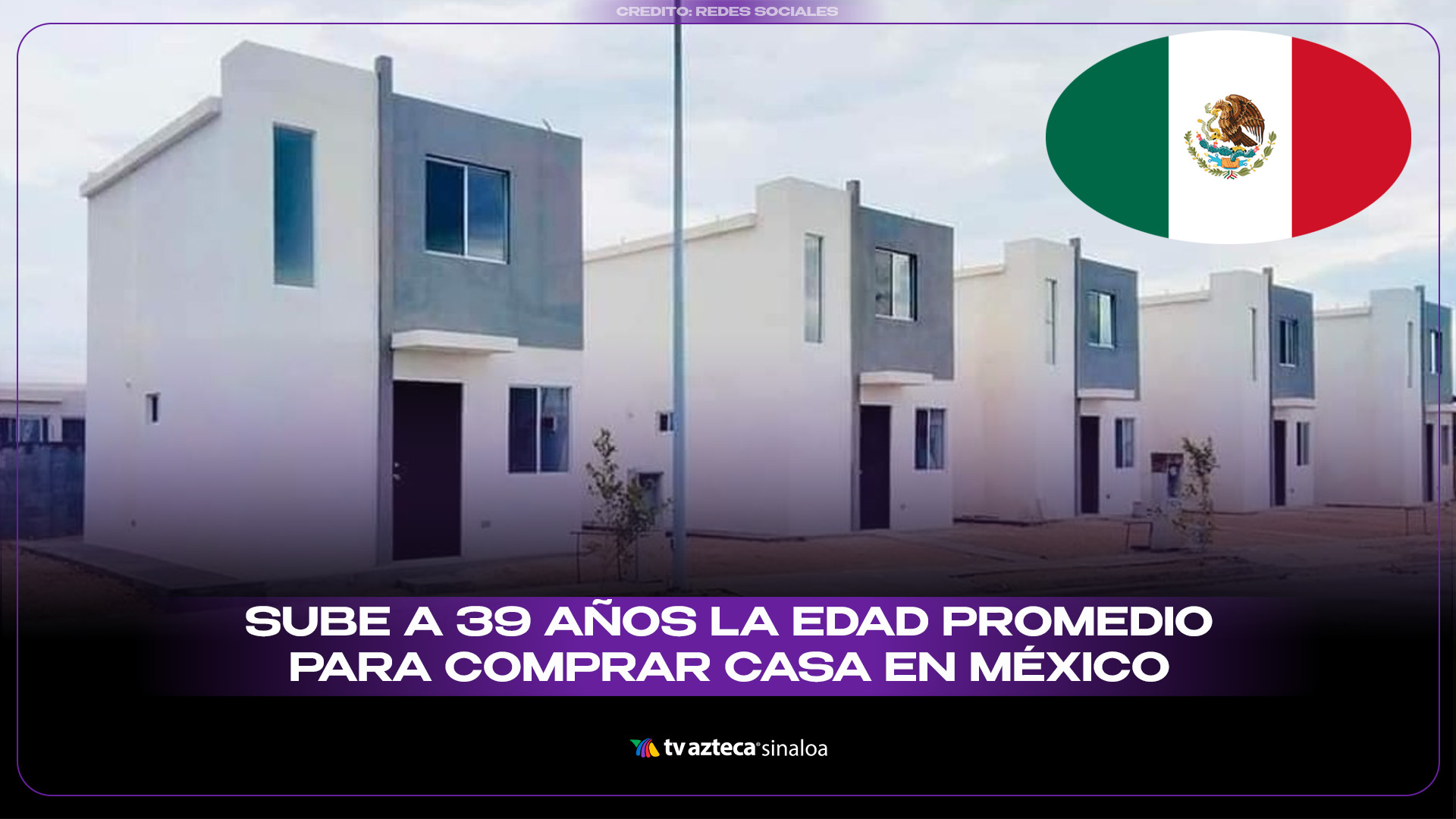 Edad promedio para comprar casa en México sube a 39 años (VIDEO)