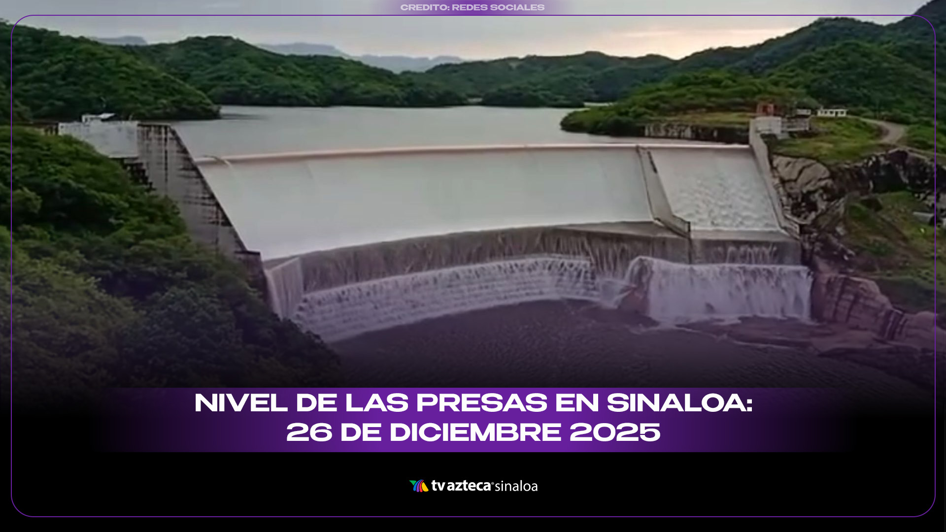 Nivel de las presas en Sinaloa: 26 de diciembre 2025 (VIDEO)