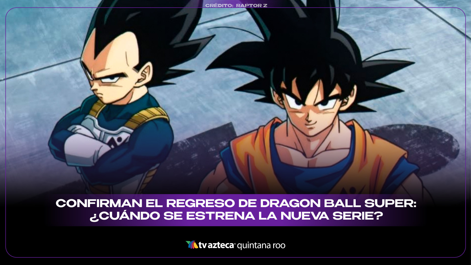 Dragon Ball Super regresa: fecha de estreno, lo que se sabe y detalles ...