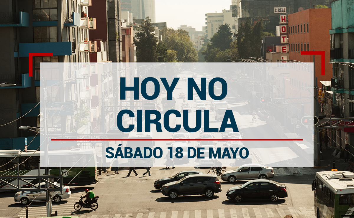 Hoy No Circula: ¿Qué autos descansan el sábado 18 de mayo en CDMX y Edomex?
