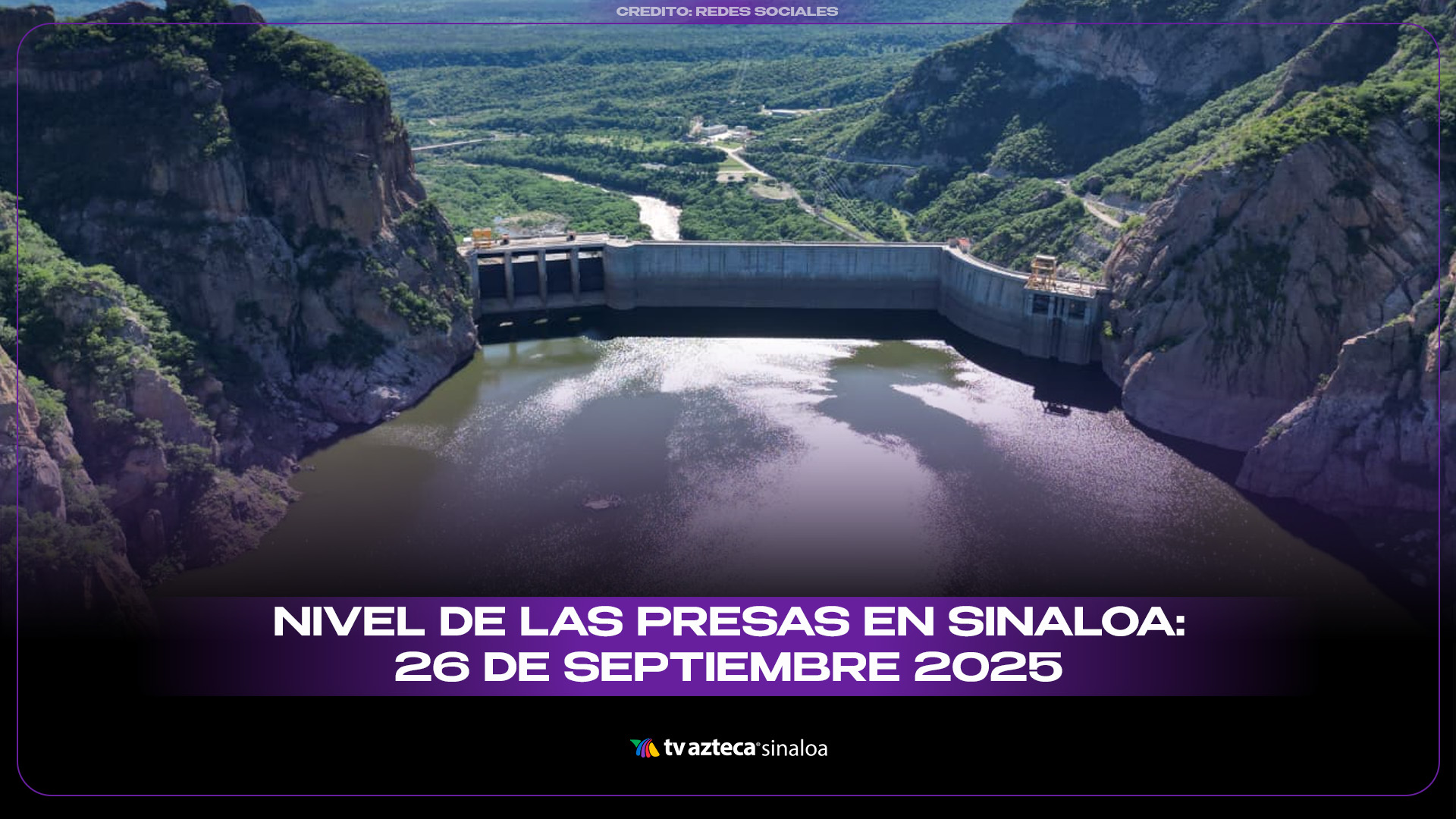 Nivel de las presas en Sinaloa: 26 de septiembre 2025 (VIDEO)