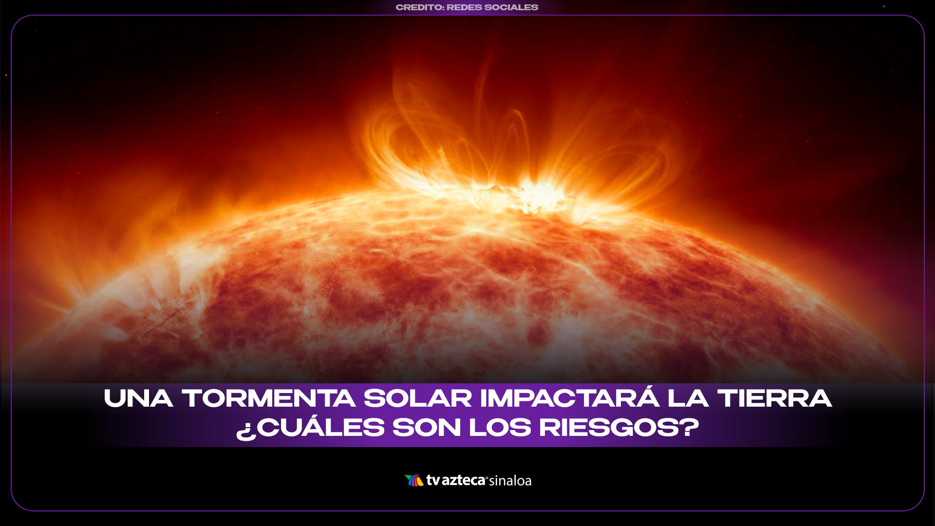 Riesgos de la tormenta solar que impactará a la Tierra (VIDEO)