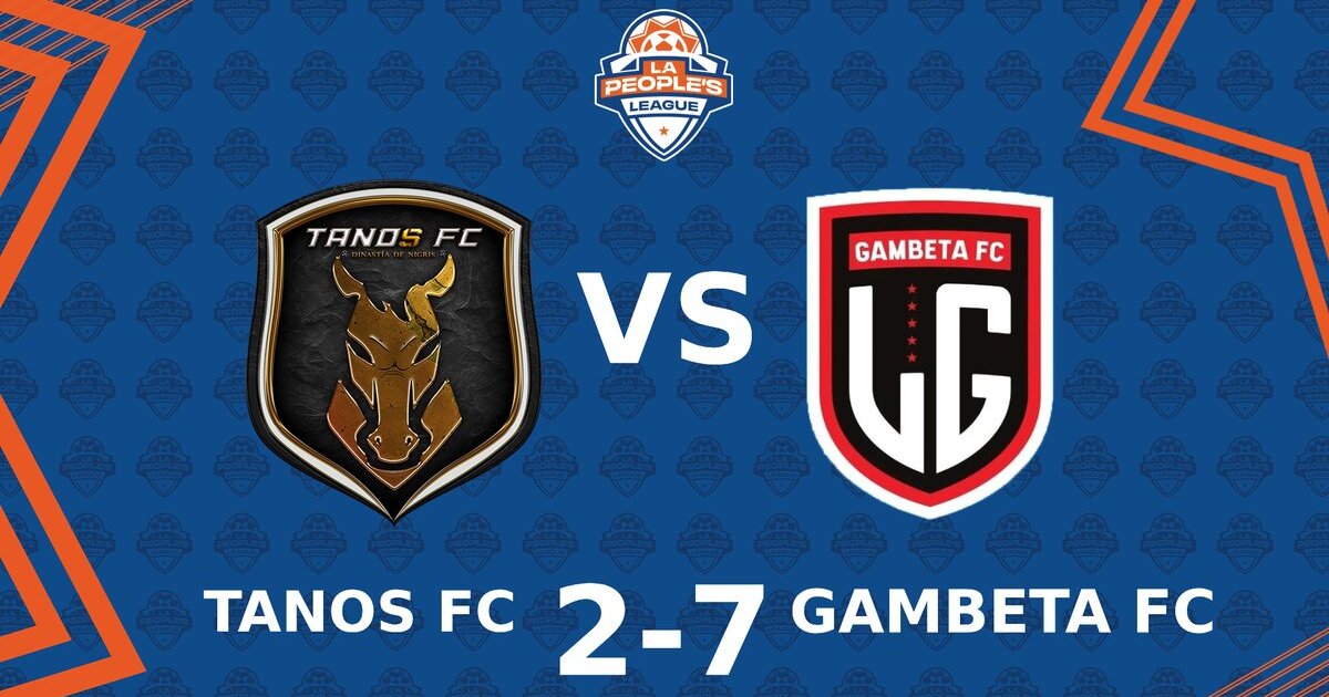 Tanos FC 2-7 Gambeta FC | La People's League