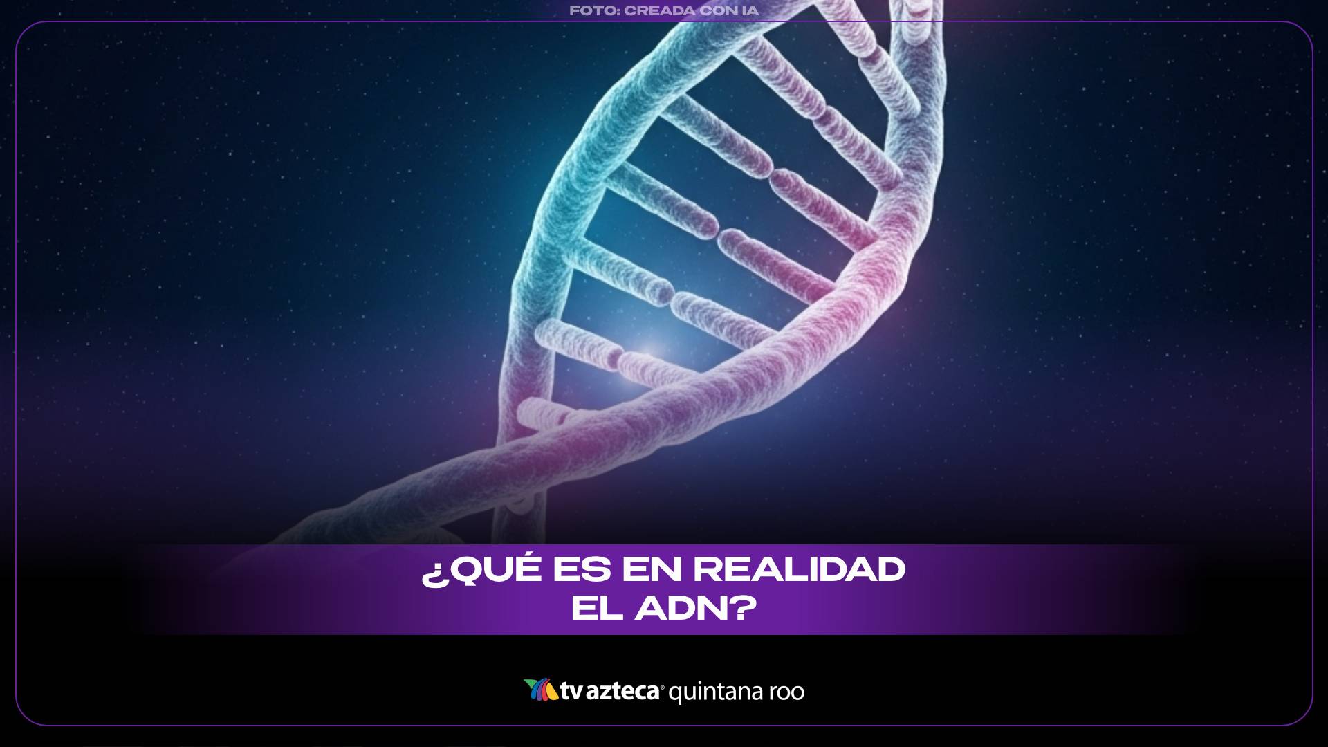 ¿Te has preguntado qué es en realidad el ADN? Aquí te resolvemos la duda