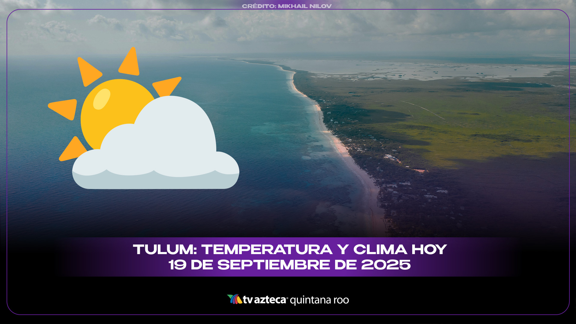 Clima en Tulum hoy 19 de septiembre 2025: pronóstico y temperatura actual